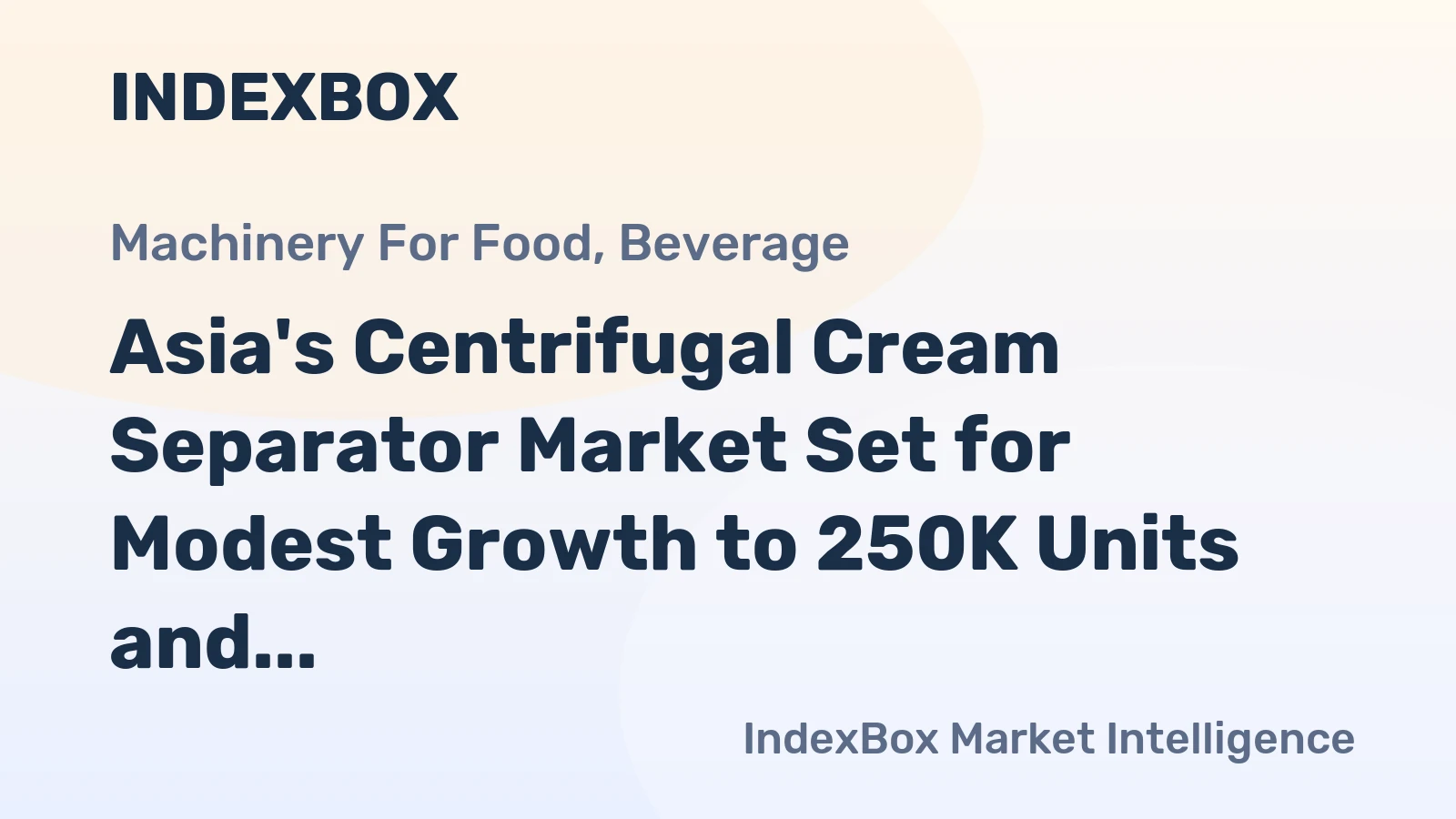 Asia's Centrifugal Cream Separator Market Set for Modest Growth to 250K Units and $6.8B by 2035