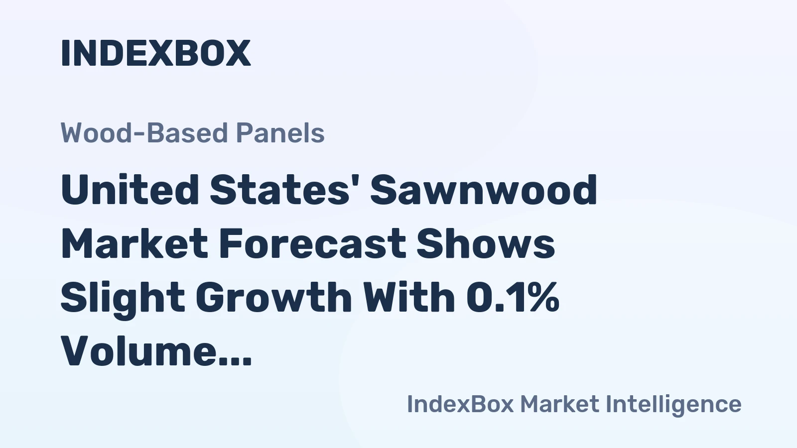 United States' Sawnwood Market Forecast Shows Slight Growth With 0.1% Volume CAGR Through 2035