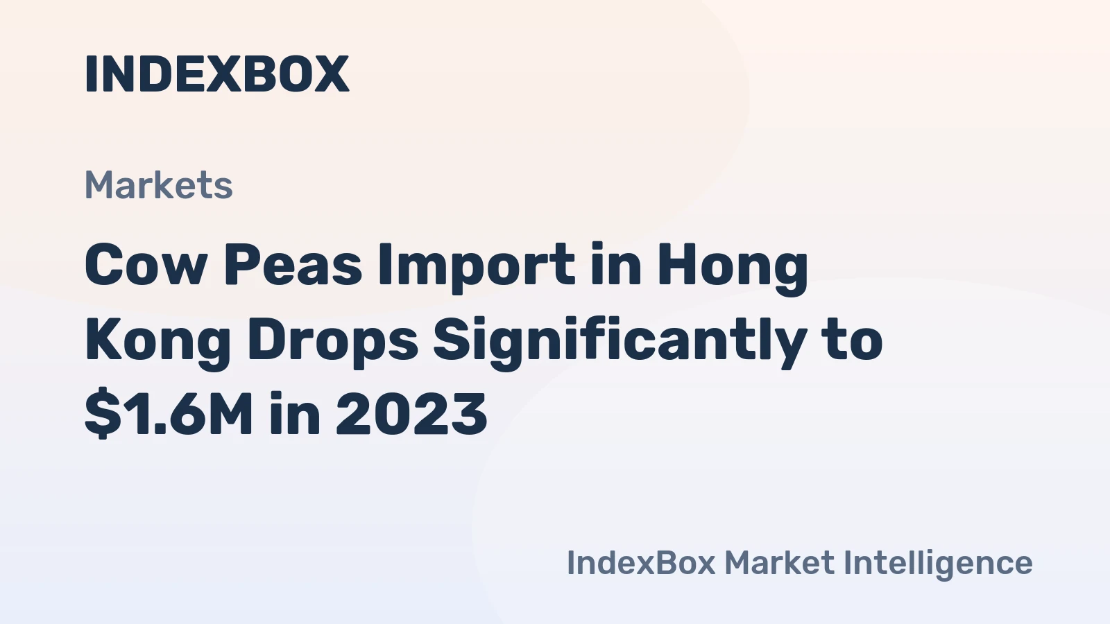 Cow Peas Import in Hong Kong Drops Significantly to $1.6M in 2023