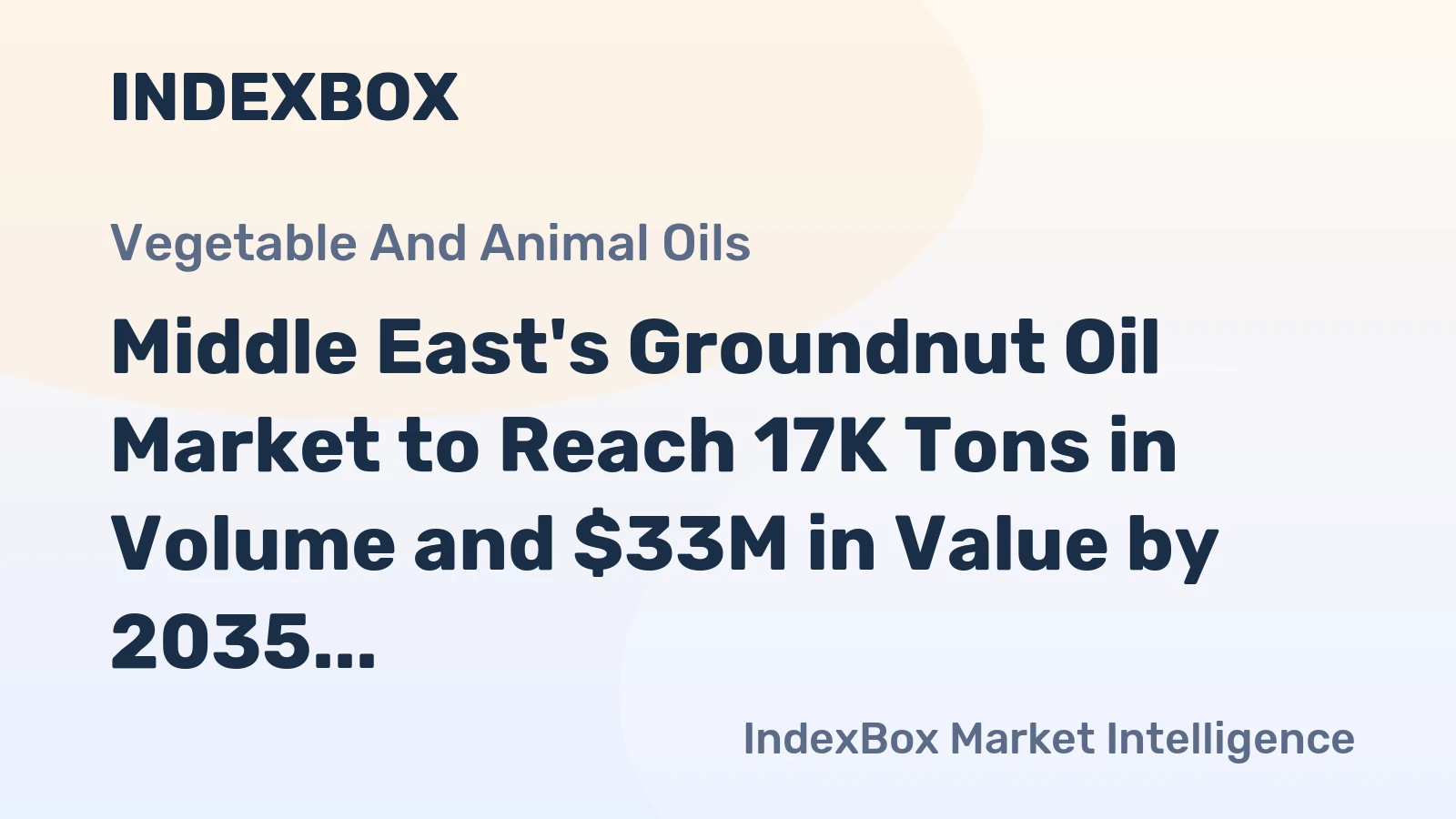 Middle East's Groundnut Oil Market to Reach 17K Tons in Volume and $33M in Value by 2035