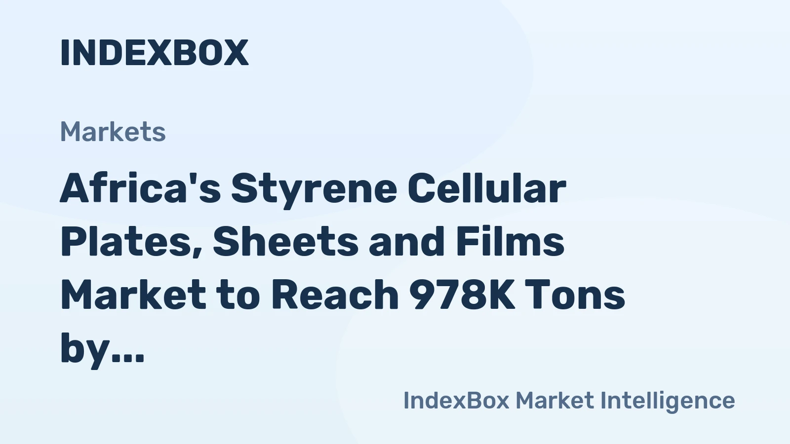 Africa's Styrene Cellular Plates, Sheets and Films Market to Reach 978K Tons by 2035, Valued at $3.1B