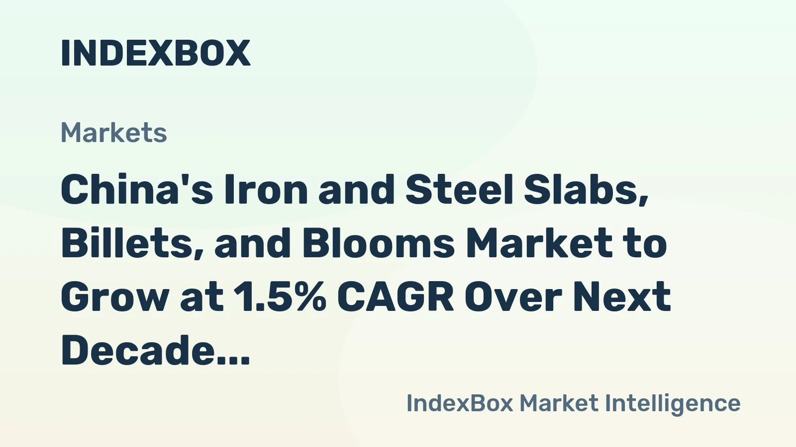 China's Iron and Steel Slabs, Billets, and Blooms Market to Grow at 1.5% CAGR Over Next Decade, Reaching $1.055.3B by 2035