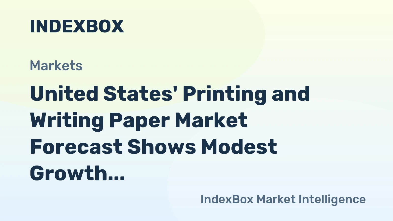 United States' Printing and Writing Paper Market Forecast Shows Modest Growth With 2.1% CAGR in Value