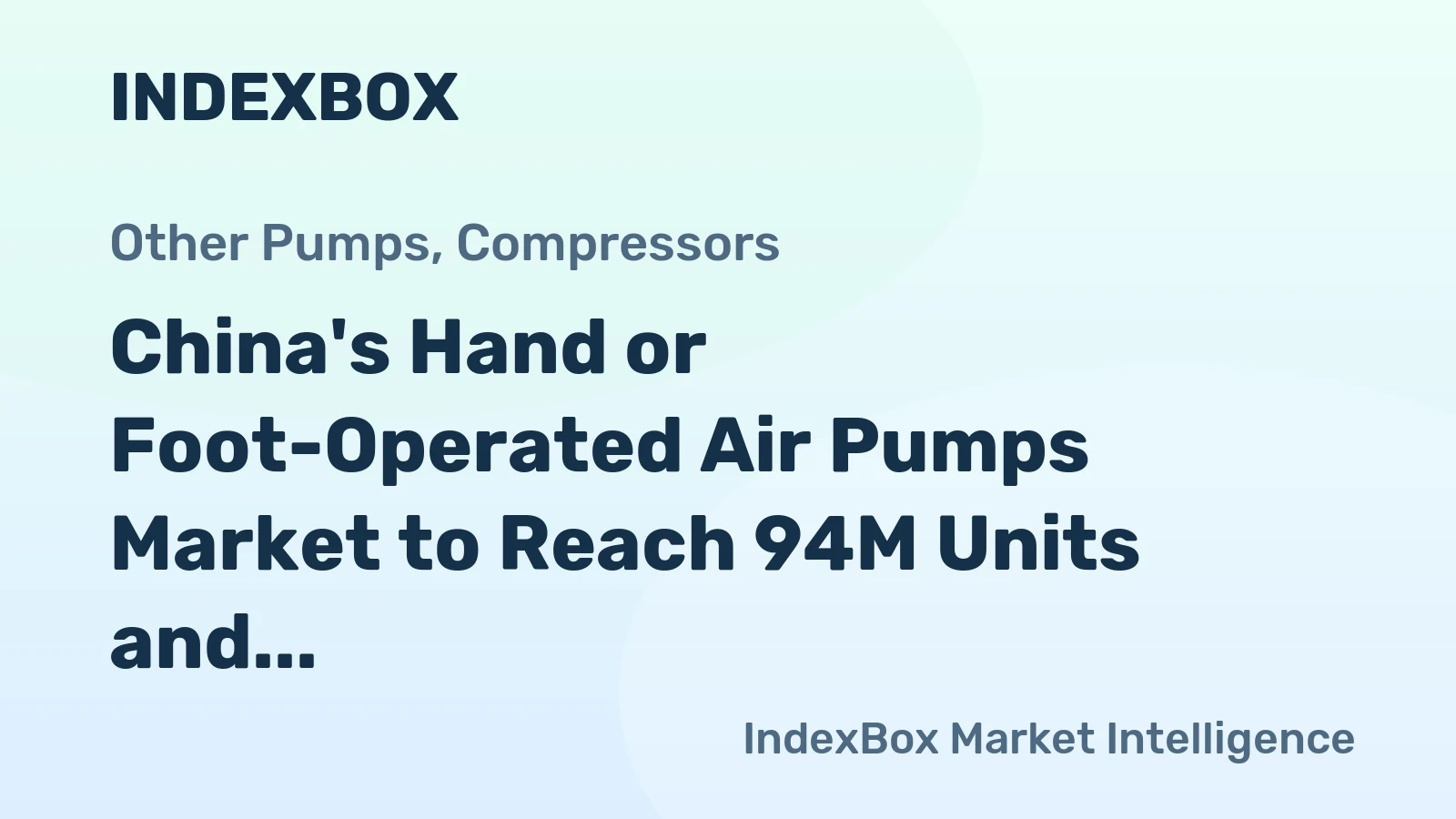 China's Hand or Foot-Operated Air Pumps Market to Reach 94M Units and $205M by 2035
