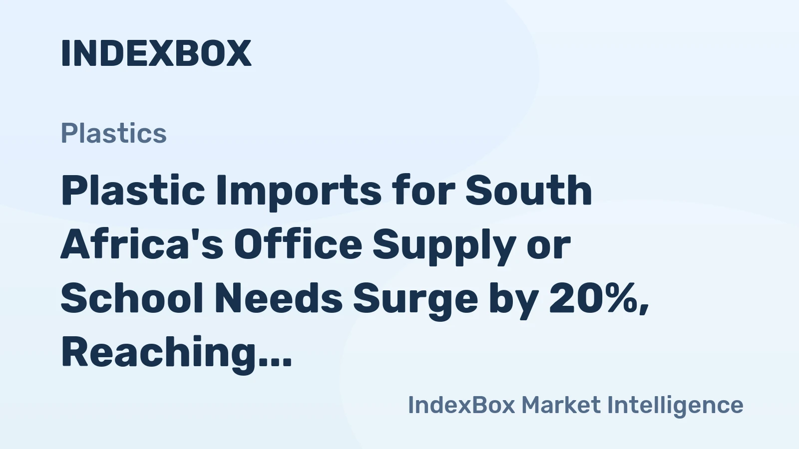 Plastic Imports for South Africa's Office Supply or School Needs Surge by 20%, Reaching $9.1M in 2024