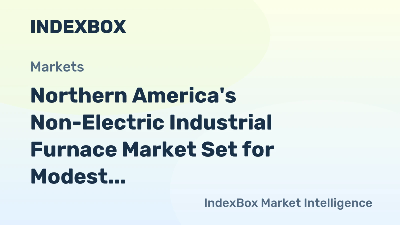 Northern America's Non-Electric Industrial Furnace Market Set for Modest Growth to 387K Units Valued at $4.3B