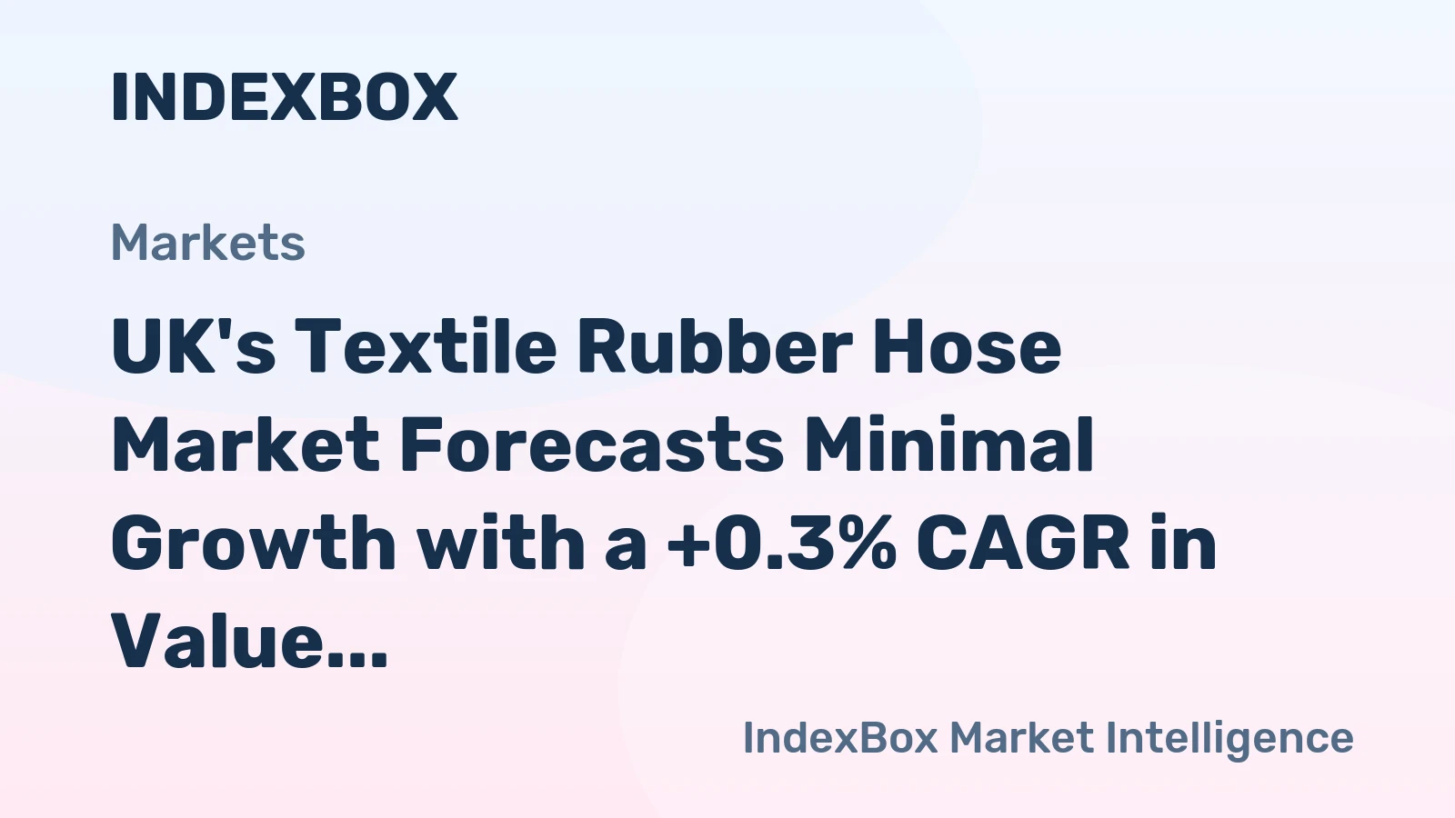 UK's Textile Rubber Hose Market Forecasts Minimal Growth with a +0.3% CAGR in Value