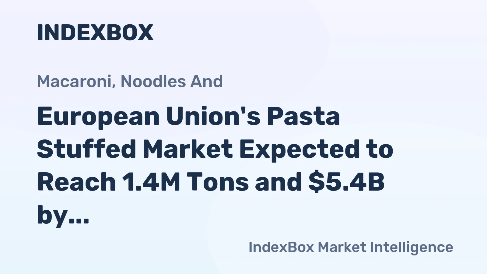 European Union's Pasta Stuffed Market Expected to Reach 1.4M Tons and $5.4B by 2035