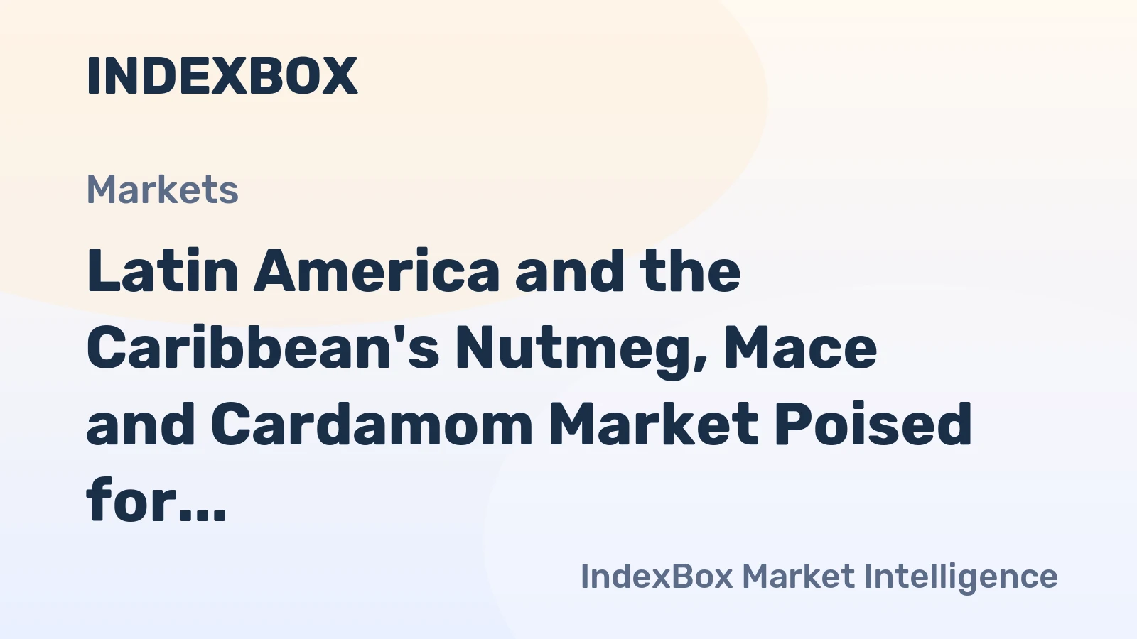Latin America and the Caribbean's Nutmeg, Mace and Cardamom Market Poised for Steady Growth With a 2.0% CAGR in Value