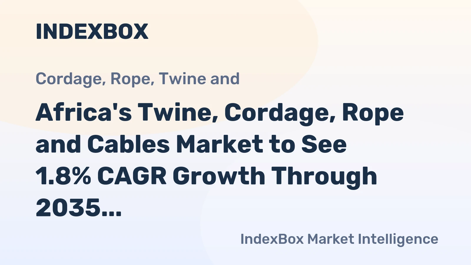 Africa's Twine, Cordage, Rope and Cables Market to See 1.8% CAGR Growth Through 2035