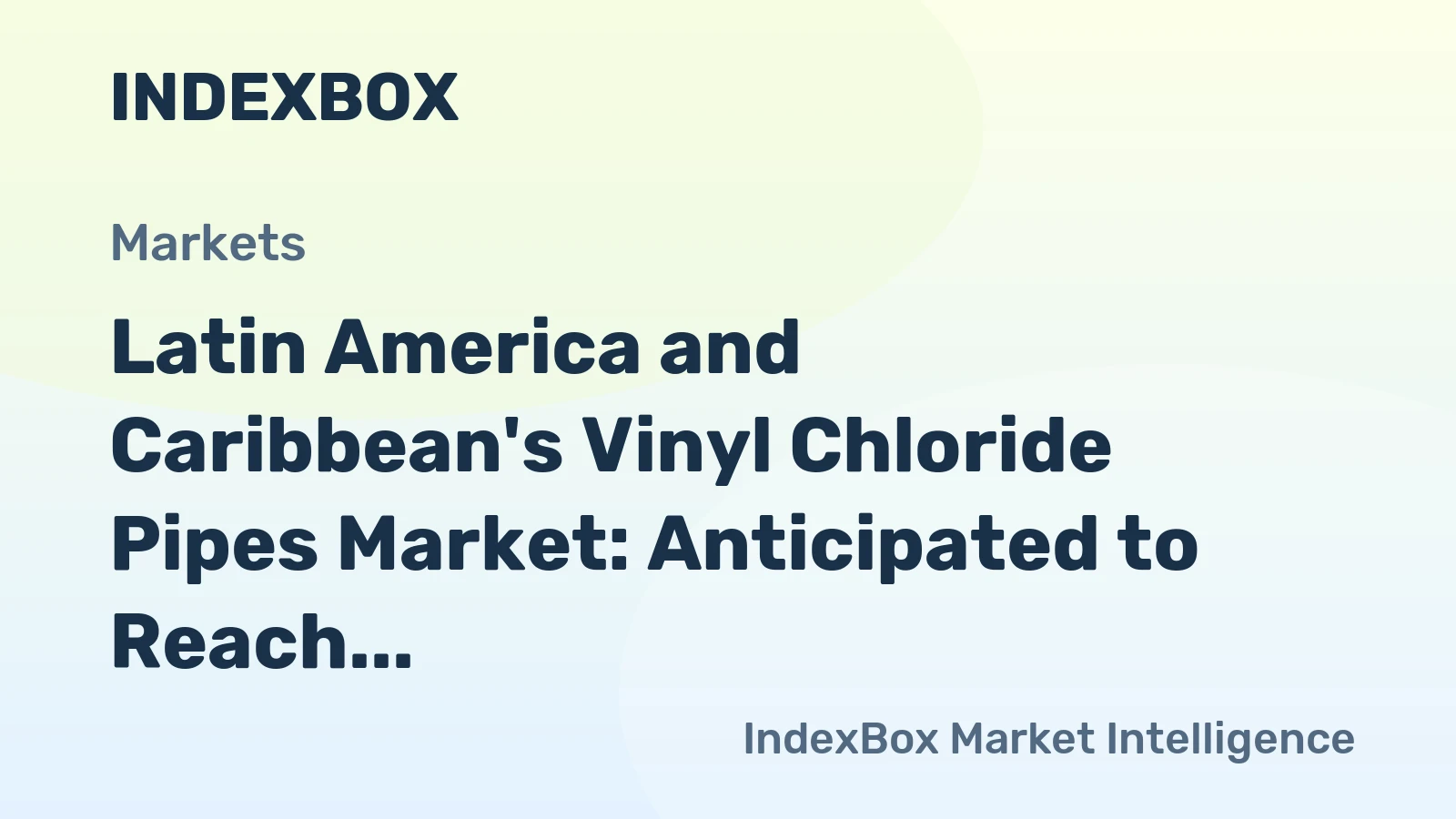 Latin America and Caribbean's Vinyl Chloride Pipes Market: Anticipated to Reach 1.4M Tons and $3.4B by 2035