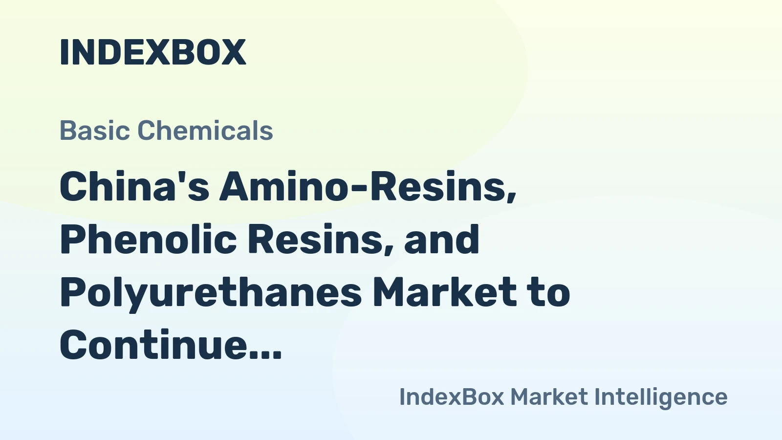 China's Amino-Resins, Phenolic Resins, and Polyurethanes Market to Continue Upward Trend with +2.4% CAGR