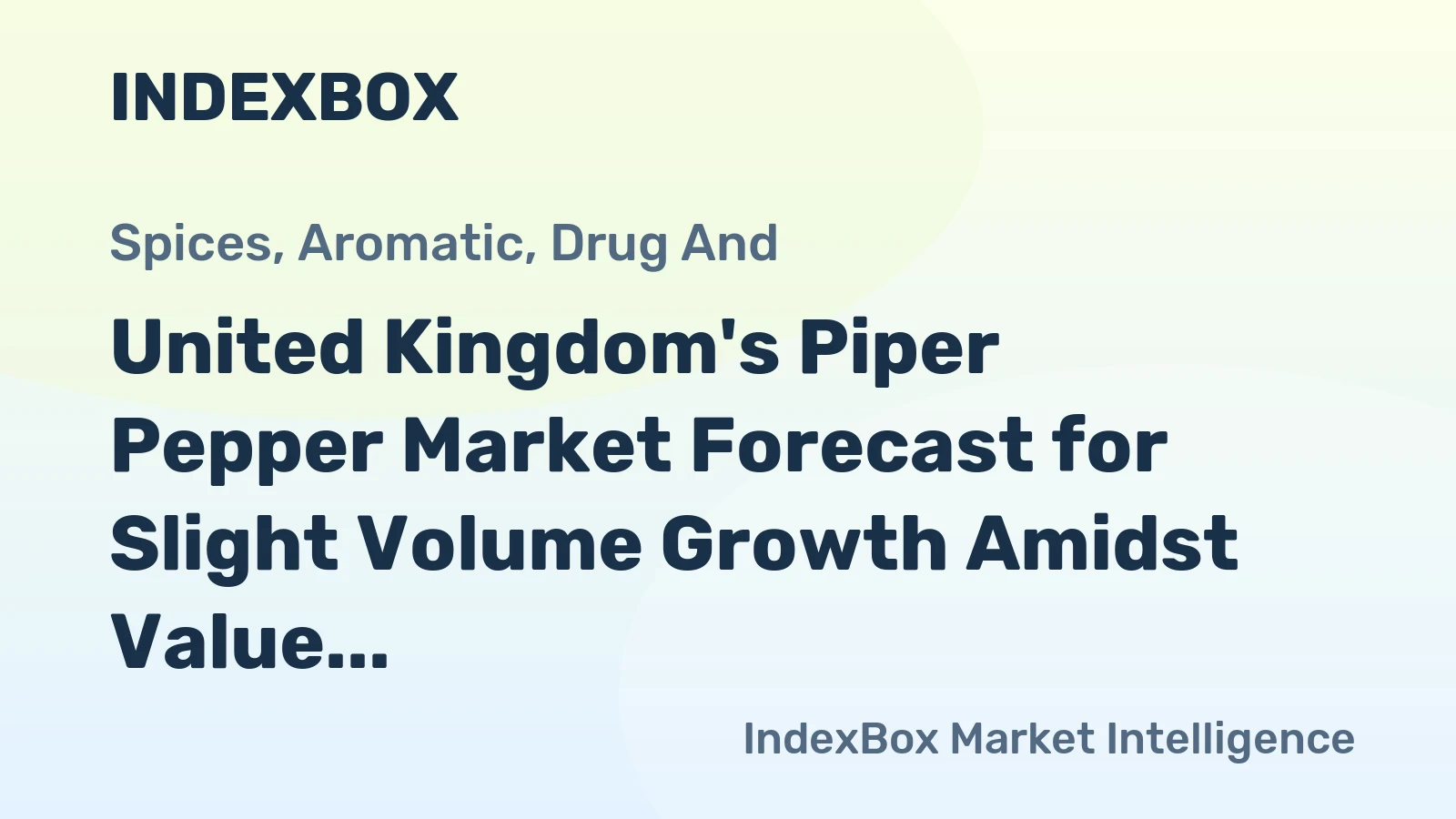 United Kingdom's Piper Pepper Market Forecast for Slight Volume Growth Amidst Value Decline