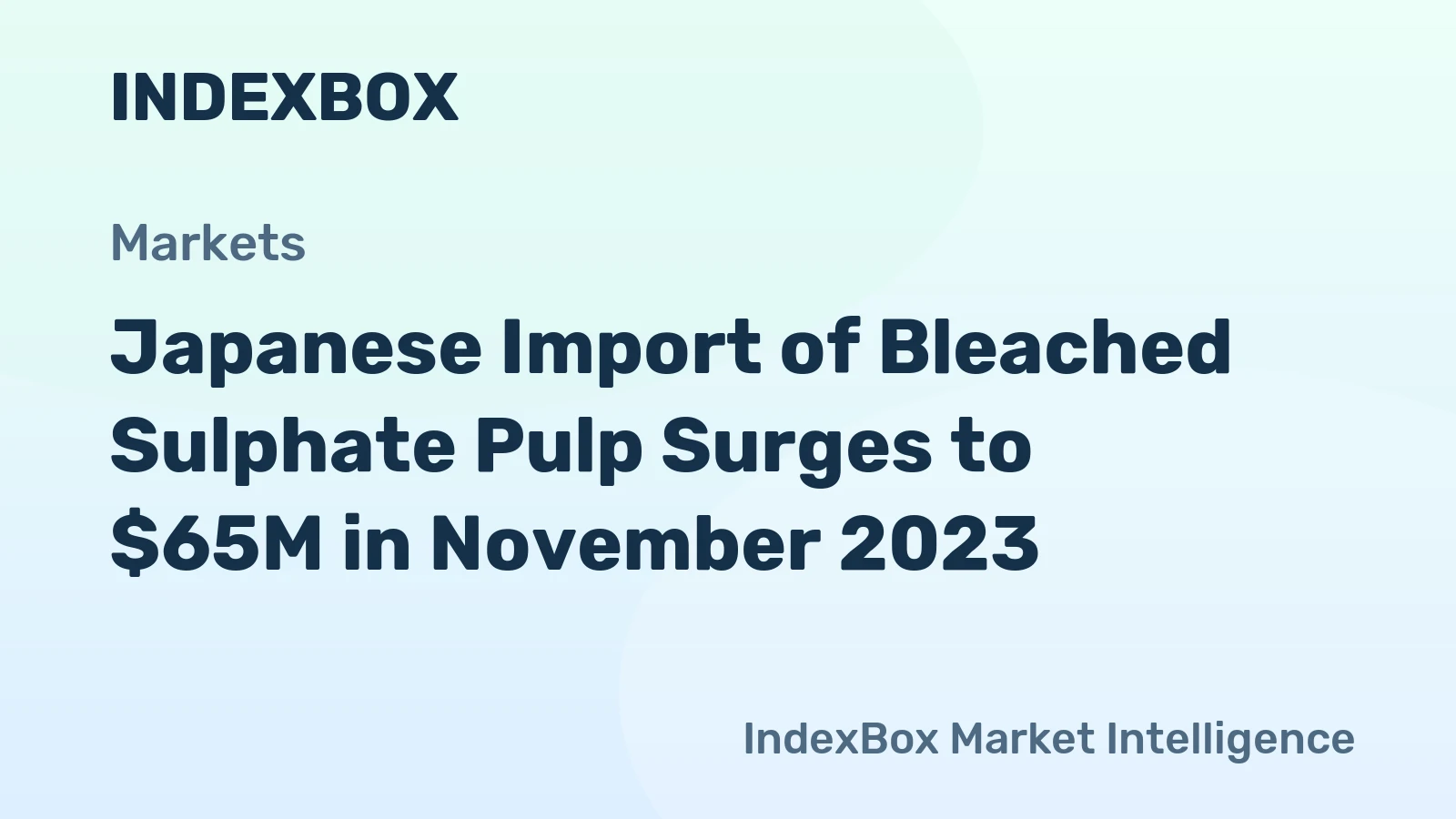 Japanese Import of Bleached Sulphate Pulp Surges to $65M in November 2023