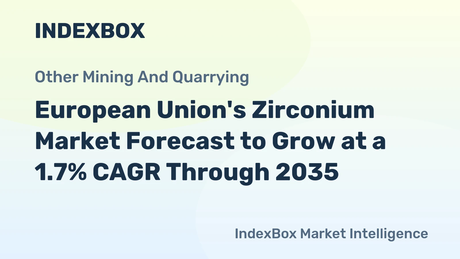 European Union's Zirconium Market Forecast to Grow at a 1.7% CAGR Through 2035