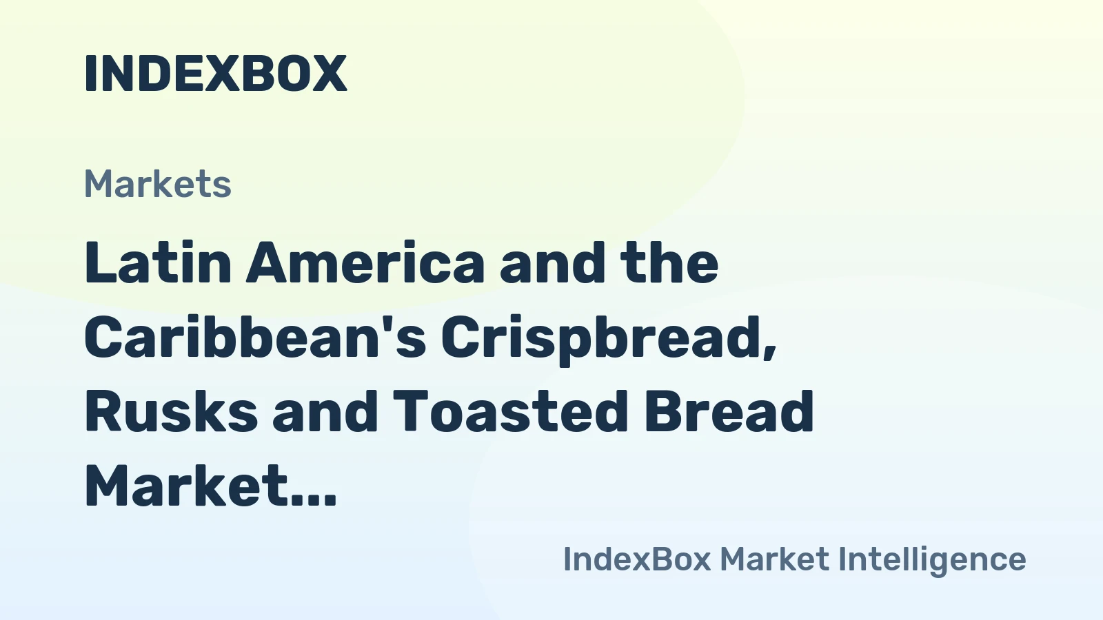 Latin America and the Caribbean's Crispbread, Rusks and Toasted Bread Market to Grow at a CAGR of +0.4% Over Next Decade