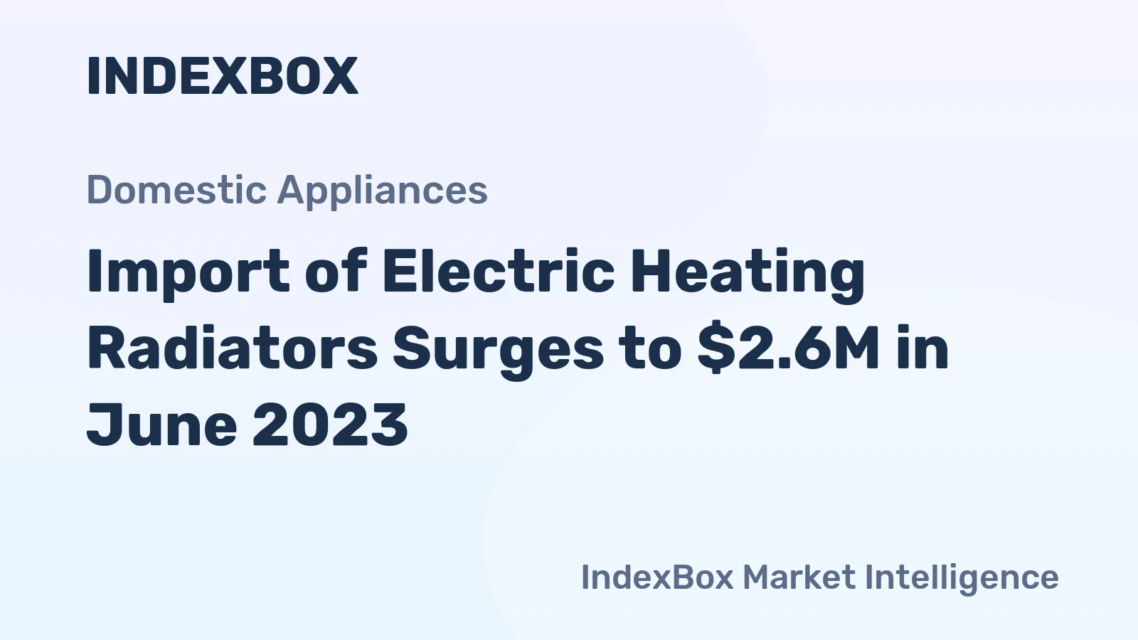 Import of Electric Heating Radiators Surges to $2.6M in June 2023