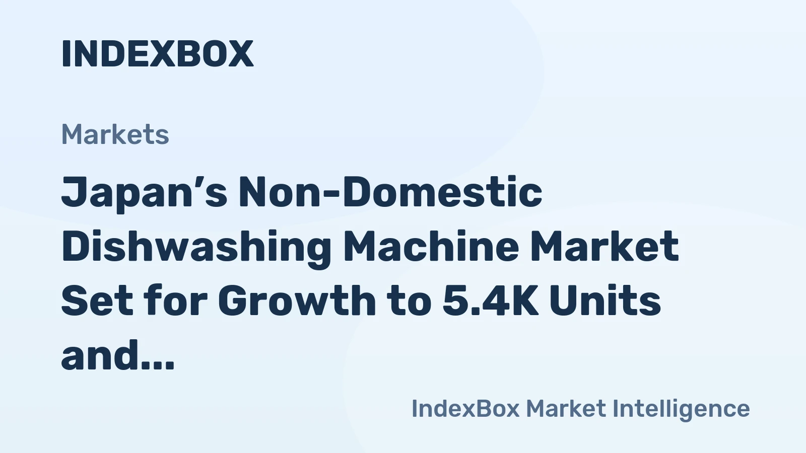 Japan’s Non-Domestic Dishwashing Machine Market Set for Growth to 5.4K Units and $25M