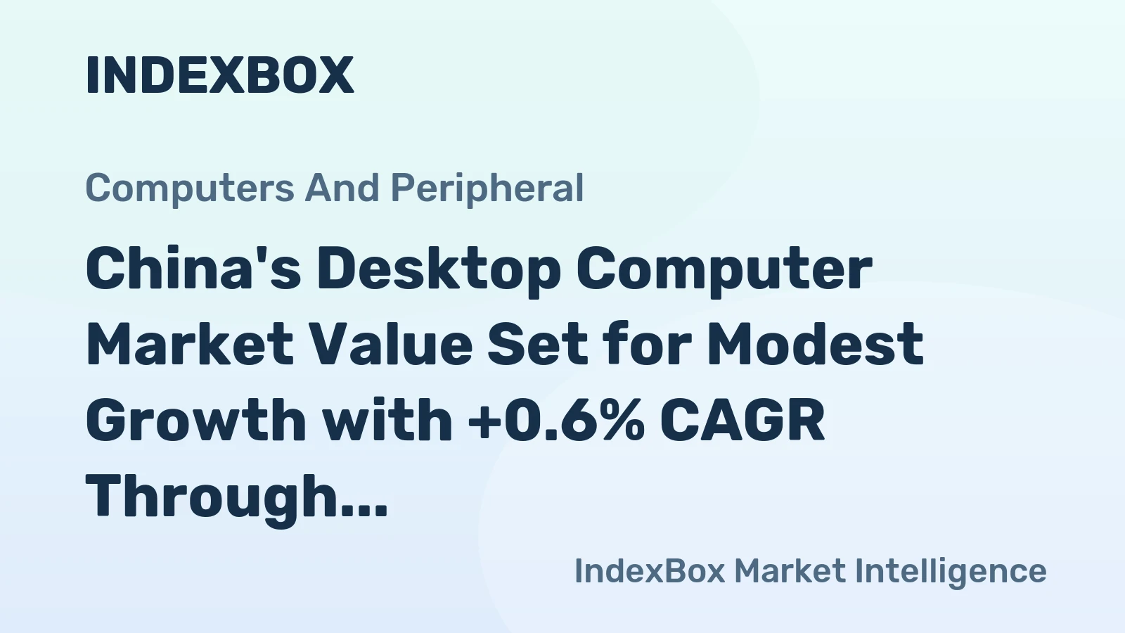 China's Desktop Computer Market Value Set for Modest Growth with +0.6% CAGR Through 2035