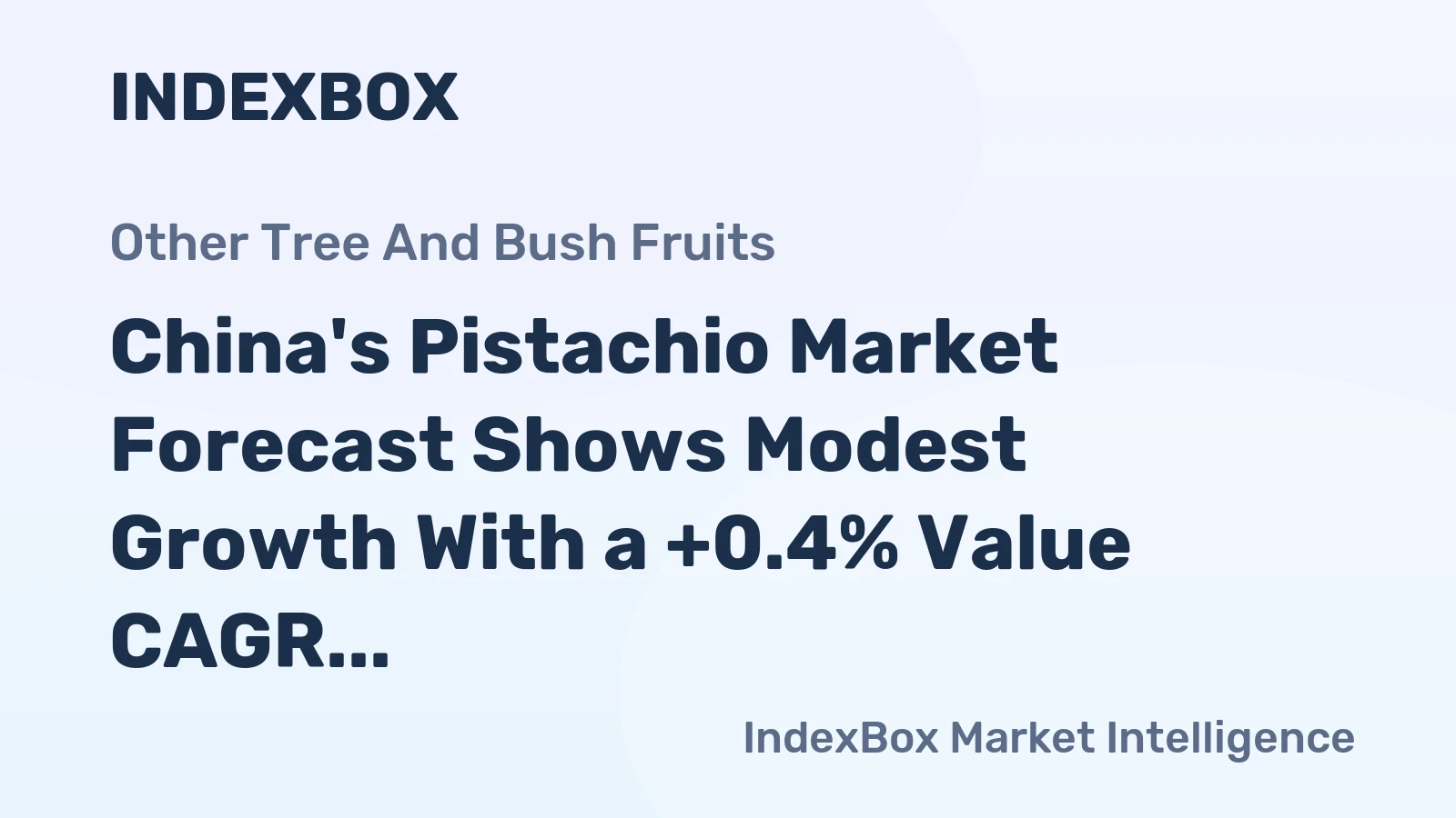 China's Pistachio Market Forecast Shows Modest Growth With a +0.4% Value CAGR Through 2035