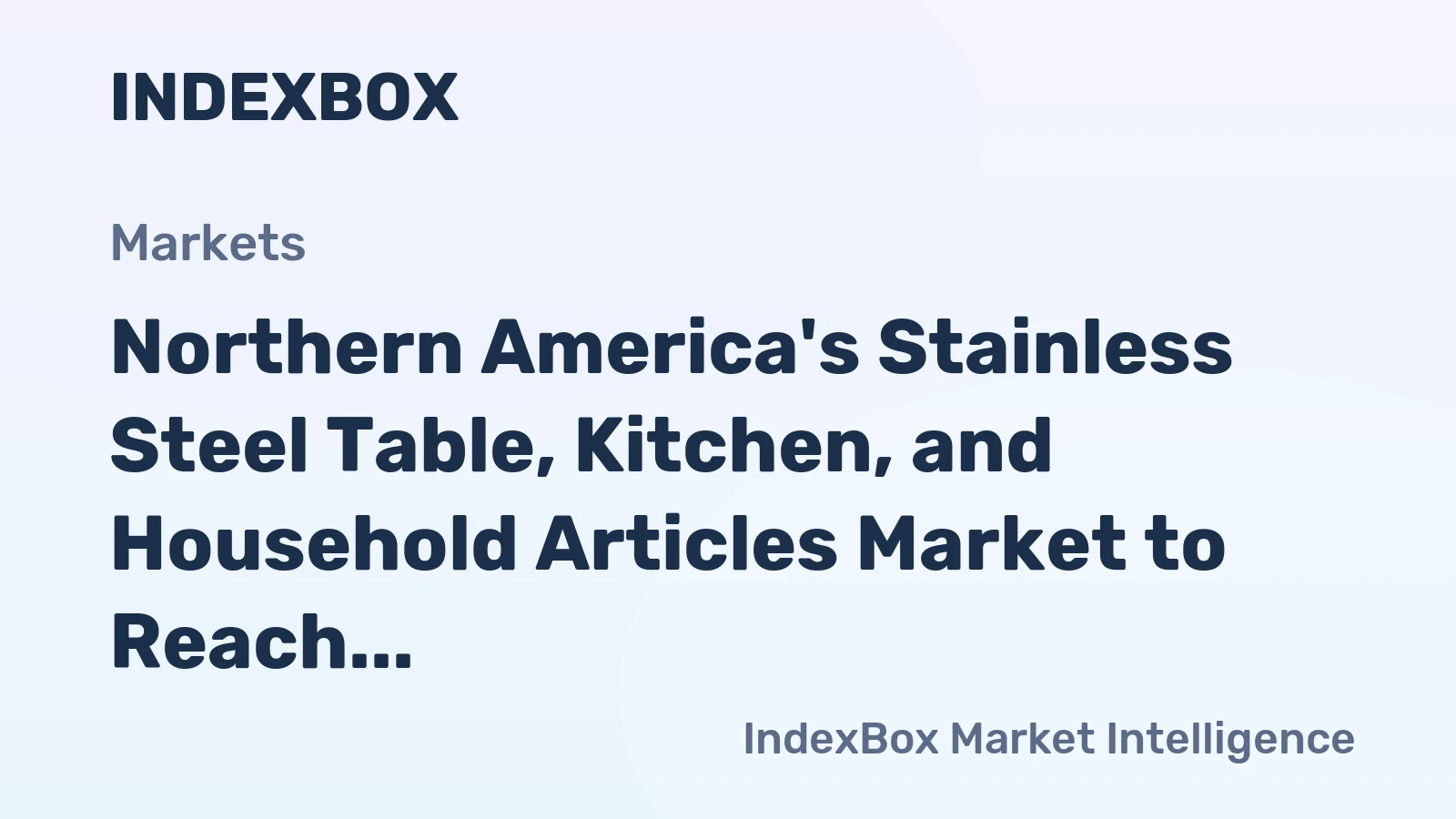 Northern America's Stainless Steel Table, Kitchen, and Household Articles Market to Reach 1B Units and $4.8B by 2035