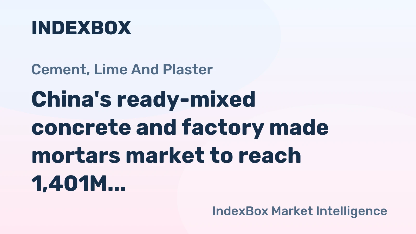China's ready-mixed concrete and factory made mortars market to reach 1,401M tons and $305.4B by 2035