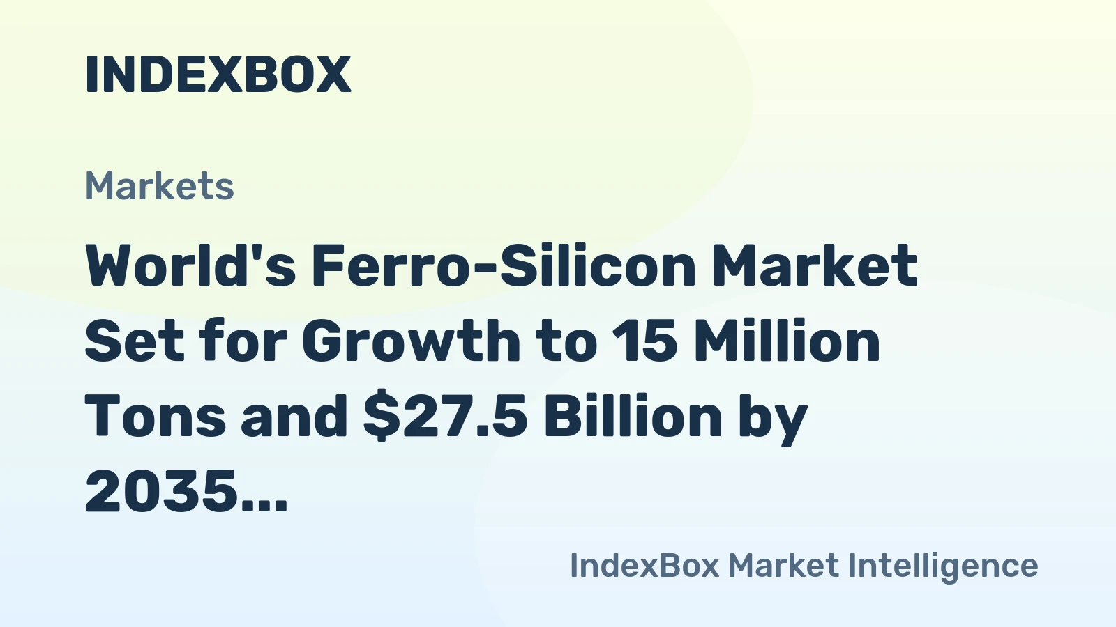 World's Ferro-Silicon Market Set for Growth to 15 Million Tons and $27.5 Billion by 2035