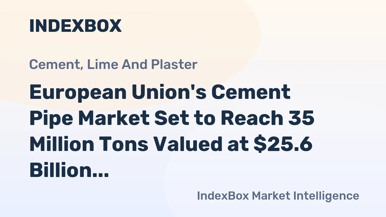 European Union's Cement Pipe Market Set to Reach 35 Million Tons Valued at $25.6 Billion by 2035