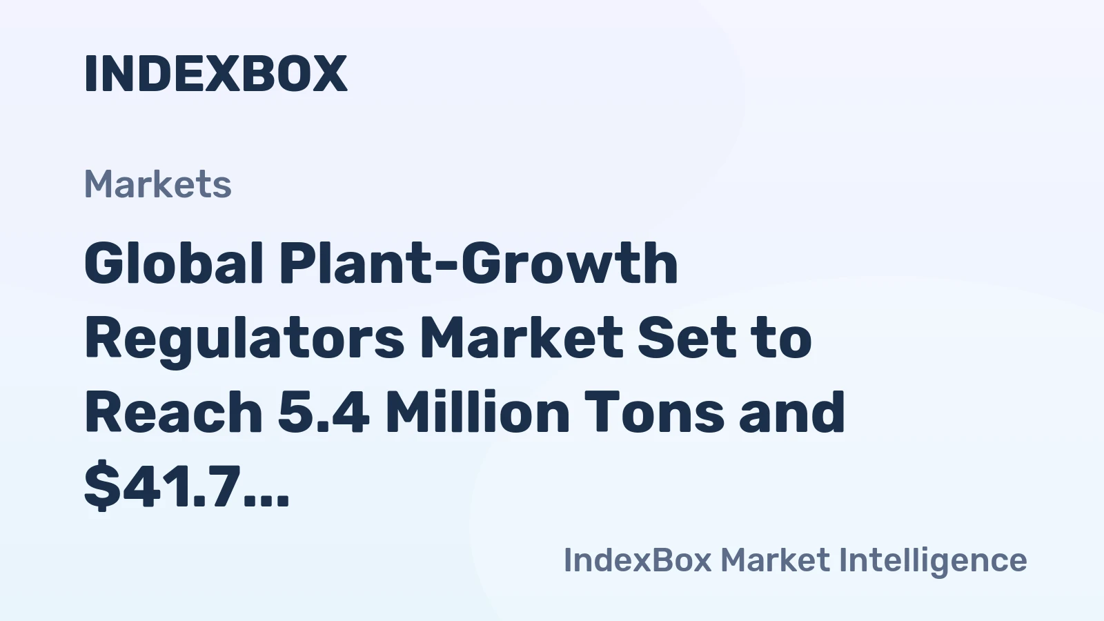 Global Plant-Growth Regulators Market Set to Reach 5.4 Million Tons and $41.7 Billion
