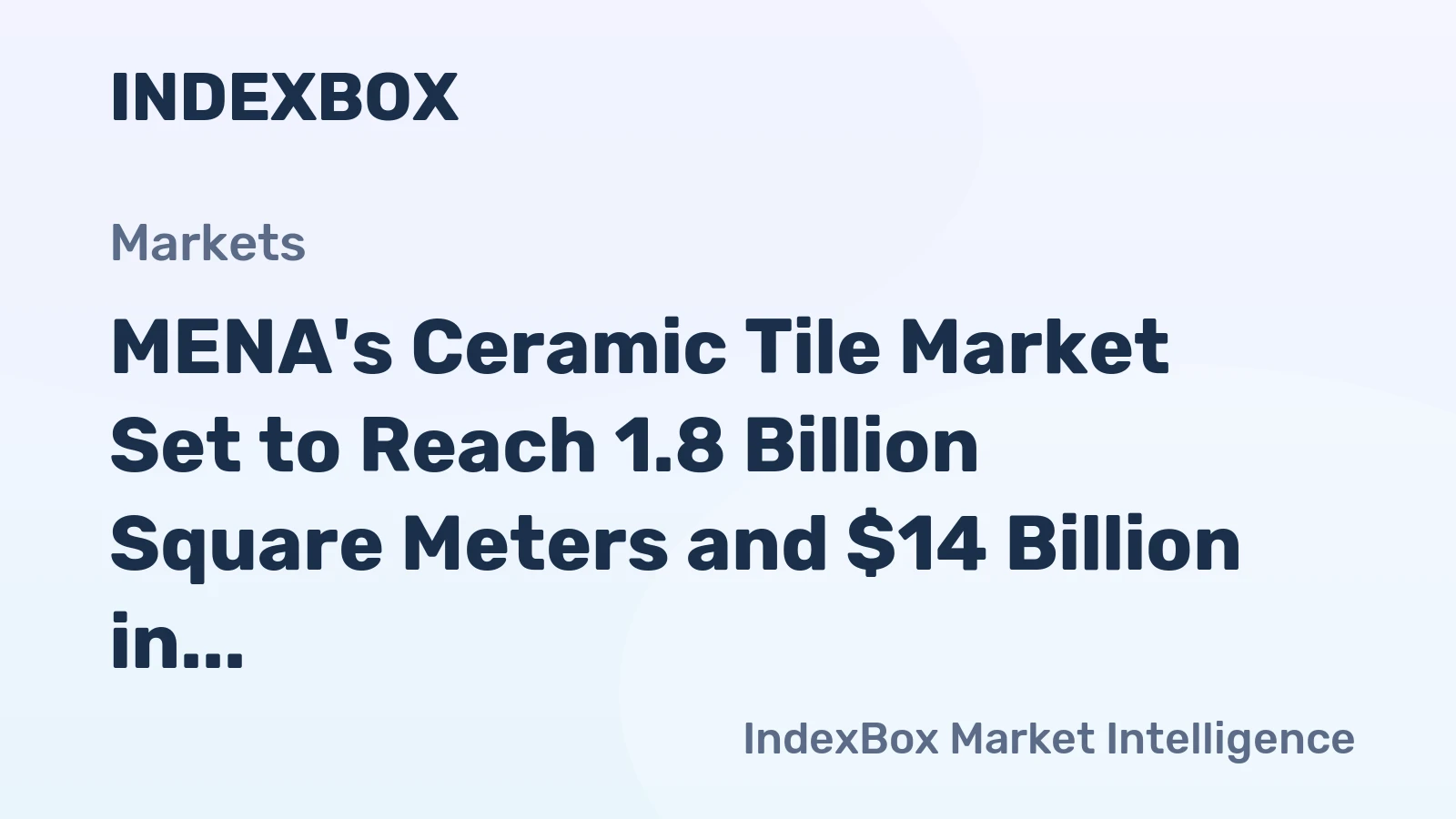 MENA's Ceramic Tile Market Set to Reach 1.8 Billion Square Meters and $14 Billion in Value by 2035