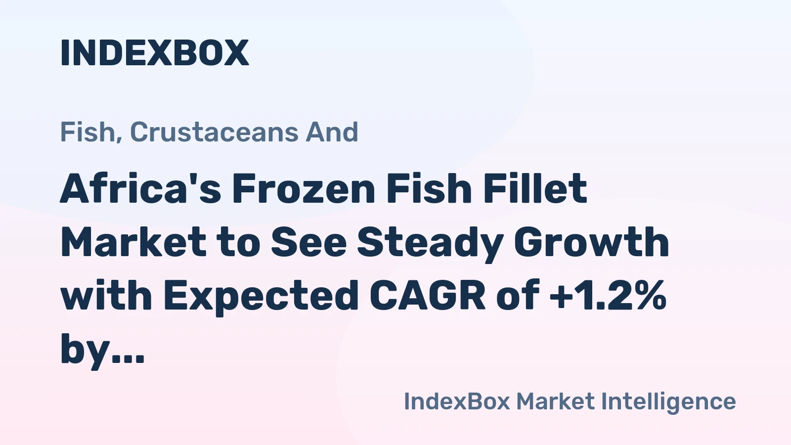Africa's Frozen Fish Fillet Market to See Steady Growth with Expected CAGR of +1.2% by 2035