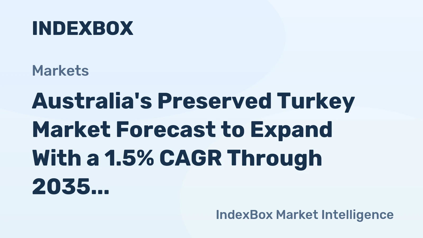 Australia's Preserved Turkey Market Forecast to Expand With a 1.5% CAGR Through 2035