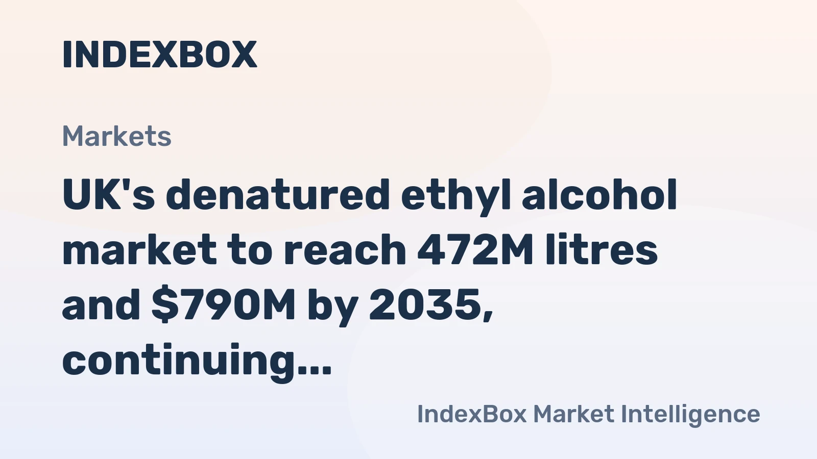 UK's denatured ethyl alcohol market to reach 472M litres and $790M by 2035, continuing its upward consumption trend.