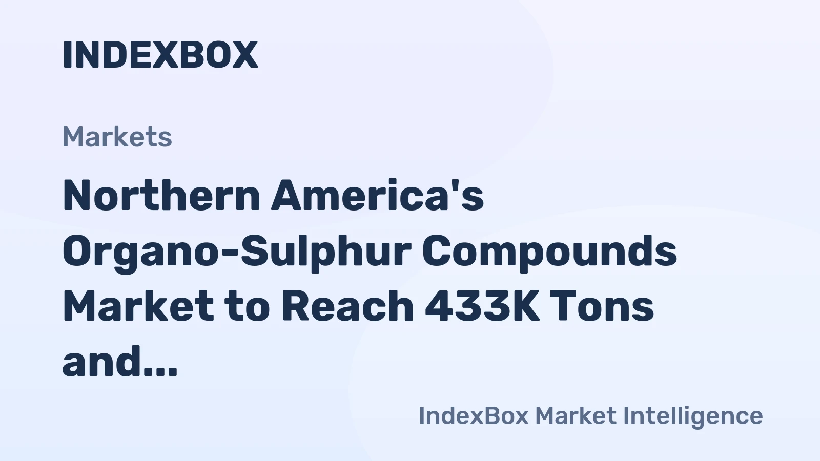 Northern America's Organo-Sulphur Compounds Market to Reach 433K Tons and $3.6B