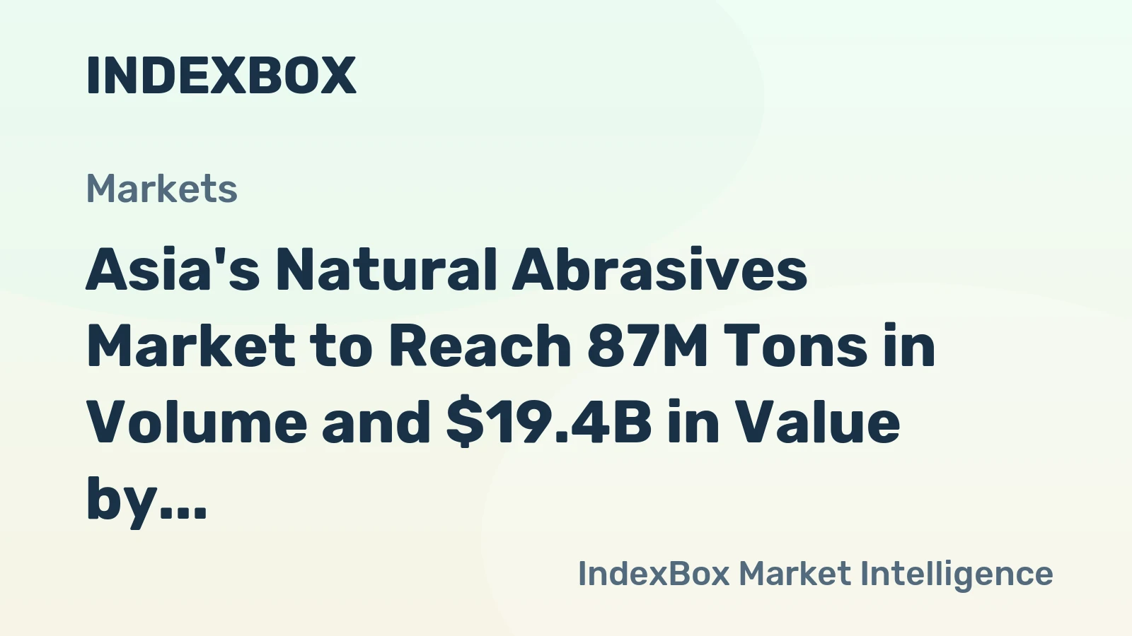 Asia's Natural Abrasives Market to Reach 87M Tons in Volume and $19.4B in Value by 2035