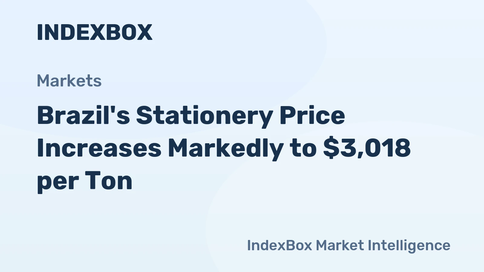 Brazil's Stationery Price Increases Markedly to $3,018 per Ton