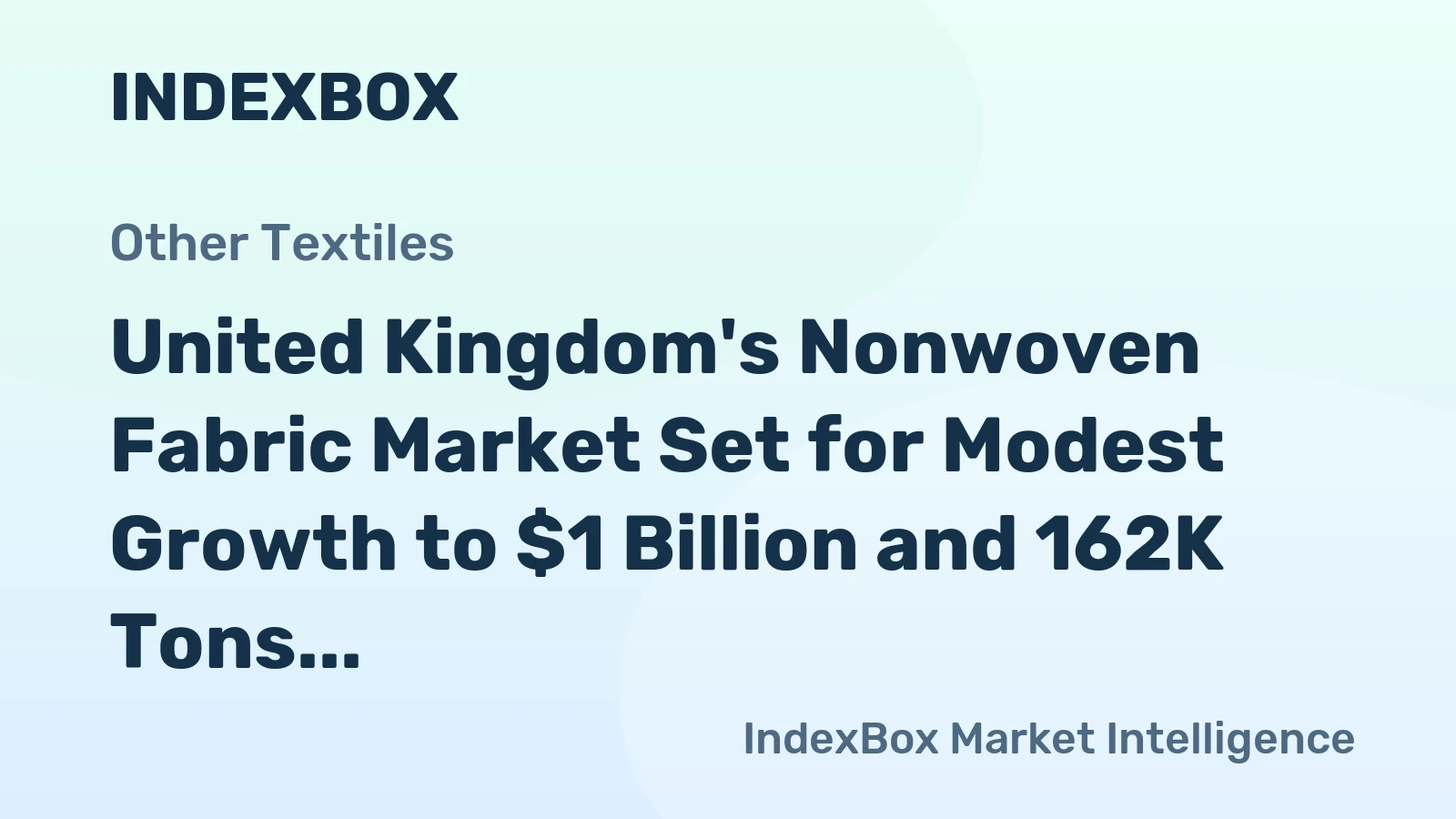 United Kingdom's Nonwoven Fabric Market Set for Modest Growth to $1 Billion and 162K Tons