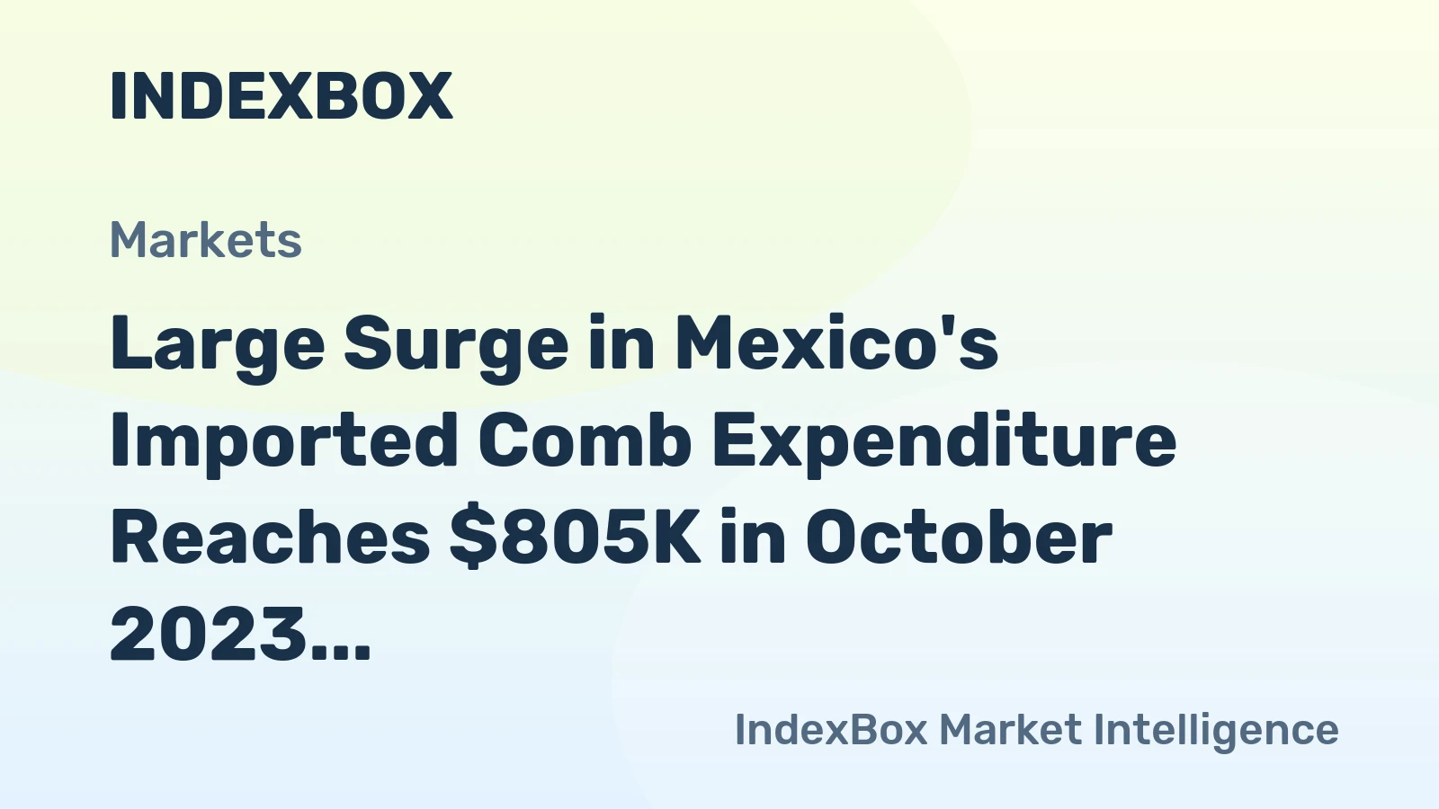 Large Surge in Mexico's Imported Comb Expenditure Reaches $805K in October 2023