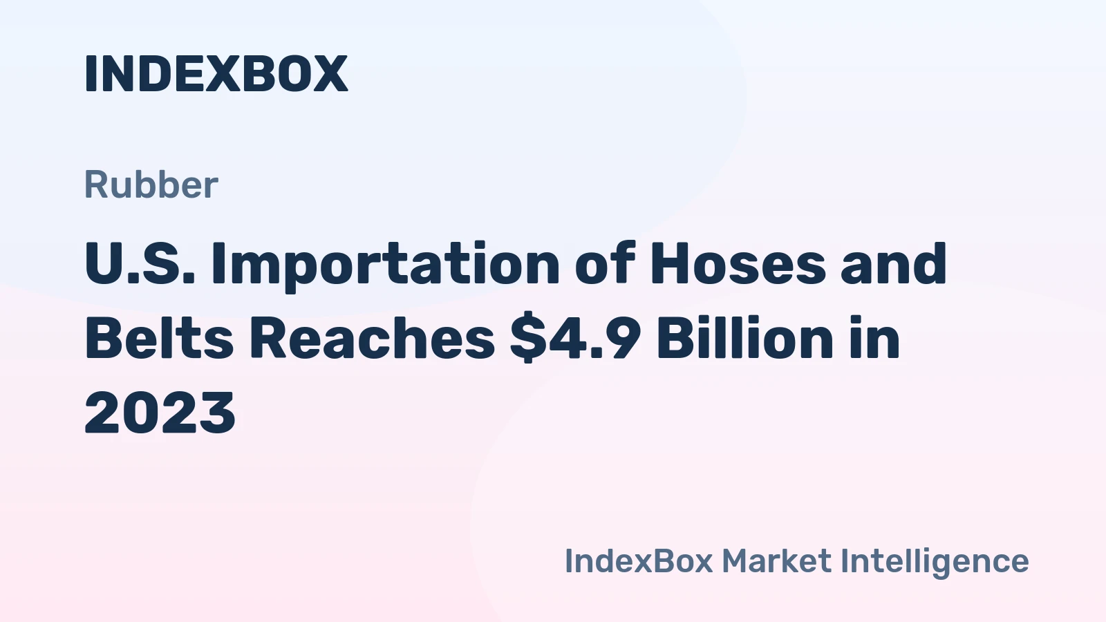 U.S. Importation of Hoses and Belts Reaches $4.9 Billion in 2023