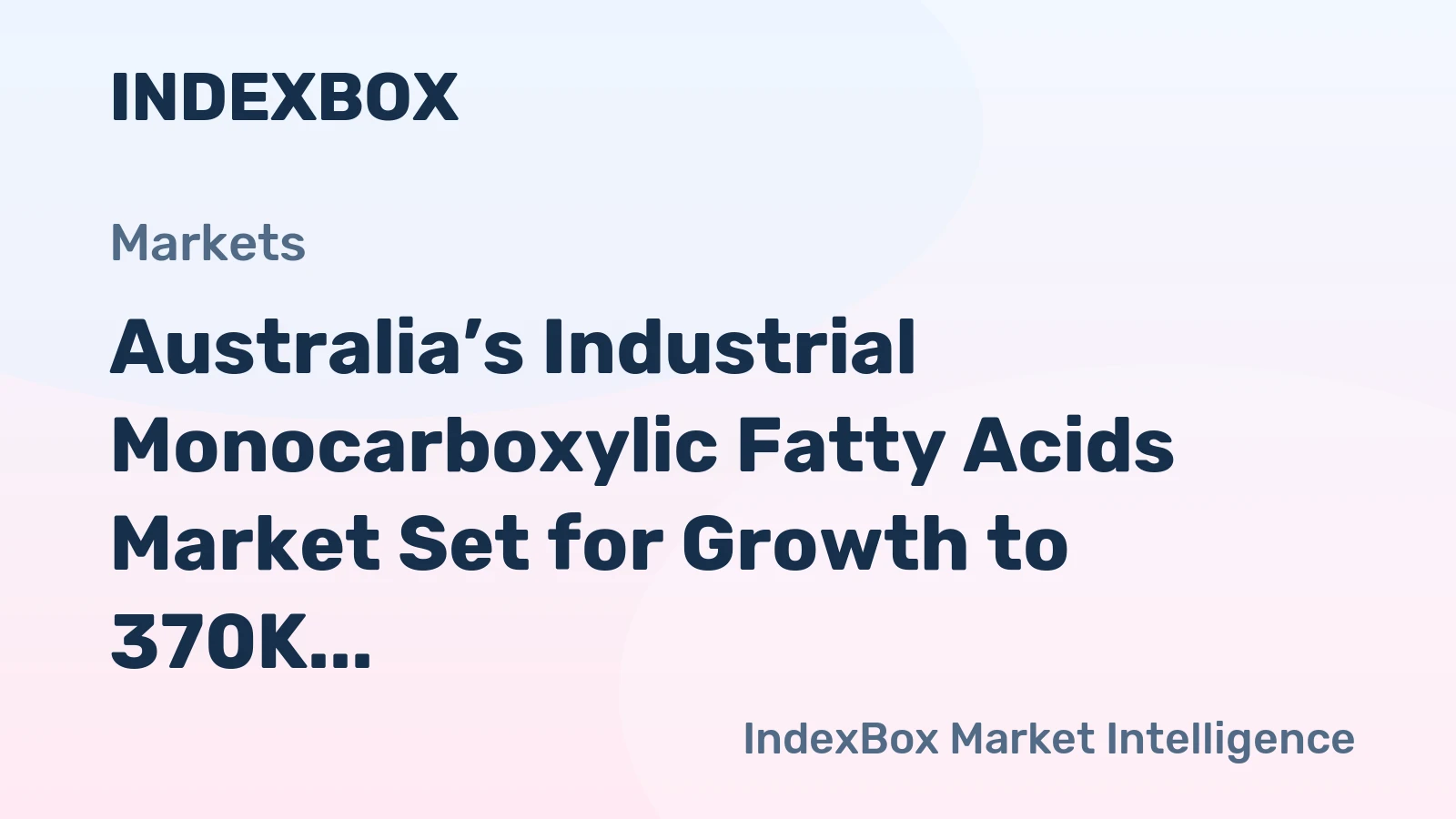 Australia’s Industrial Monocarboxylic Fatty Acids Market Set for Growth to 370K Tons and $491M