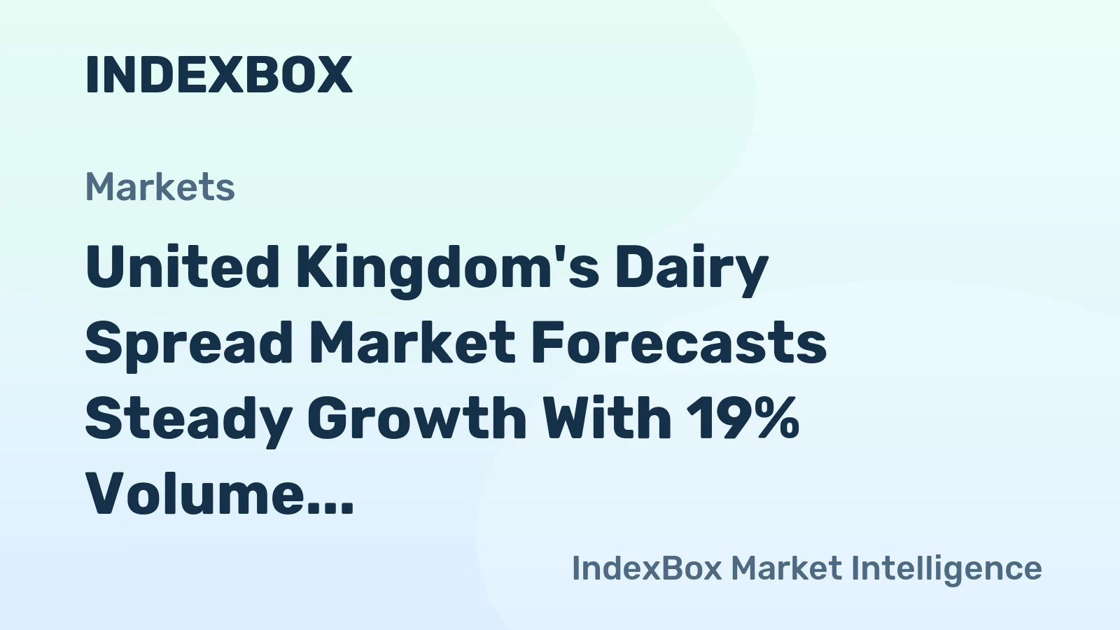 United Kingdom's Dairy Spread Market Forecasts Steady Growth With 19% Volume CAGR Through 2035