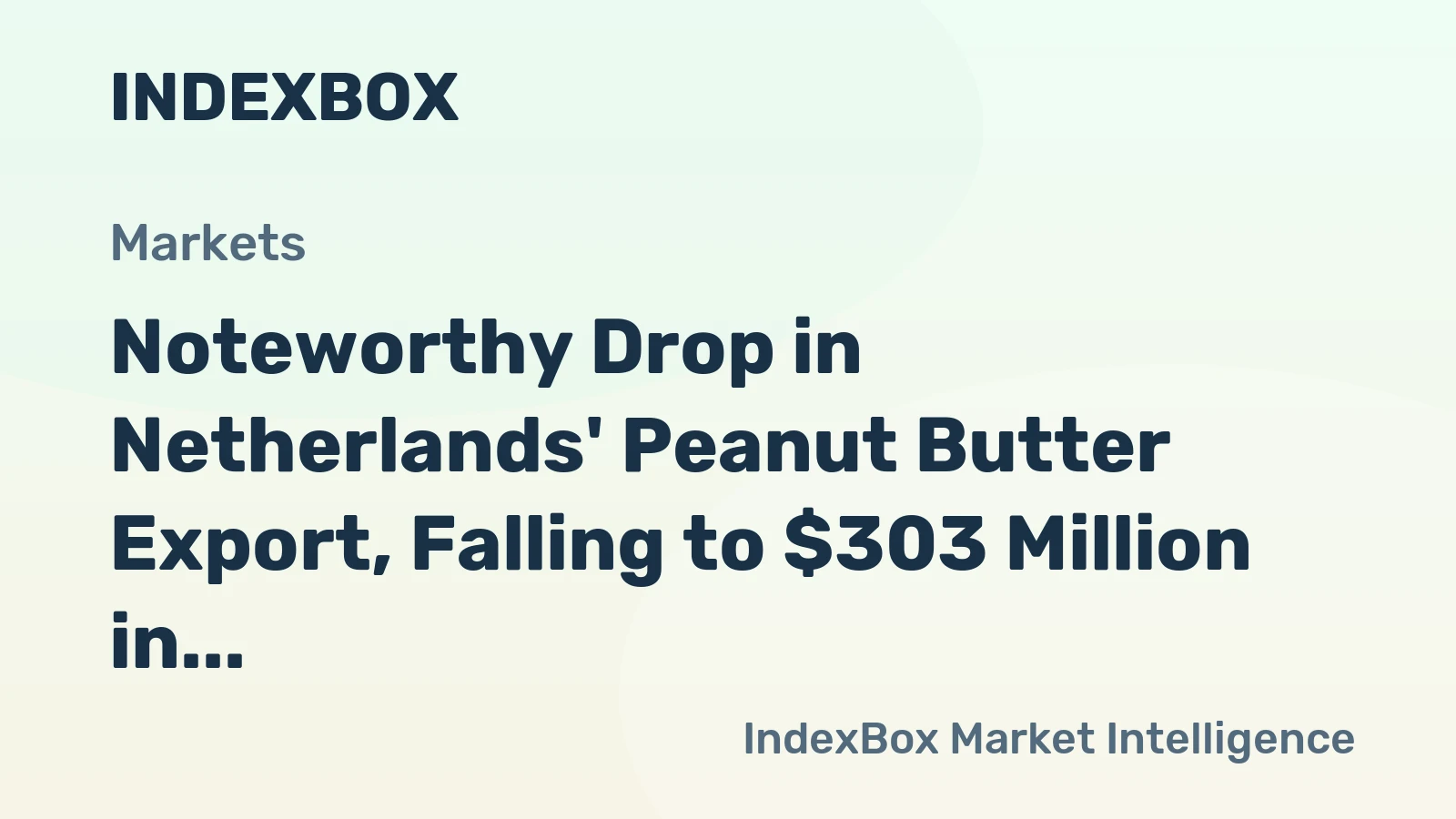Noteworthy Drop in Netherlands' Peanut Butter Export, Falling to $303 Million in 2024