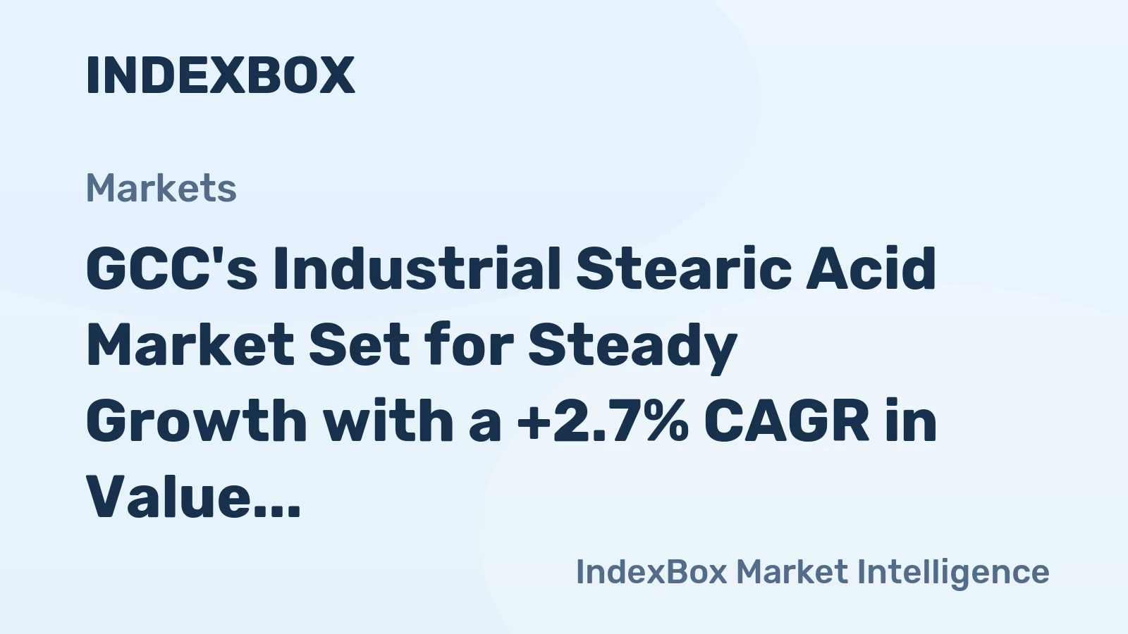 GCC's Industrial Stearic Acid Market Set for Steady Growth with a +2.7% CAGR in Value