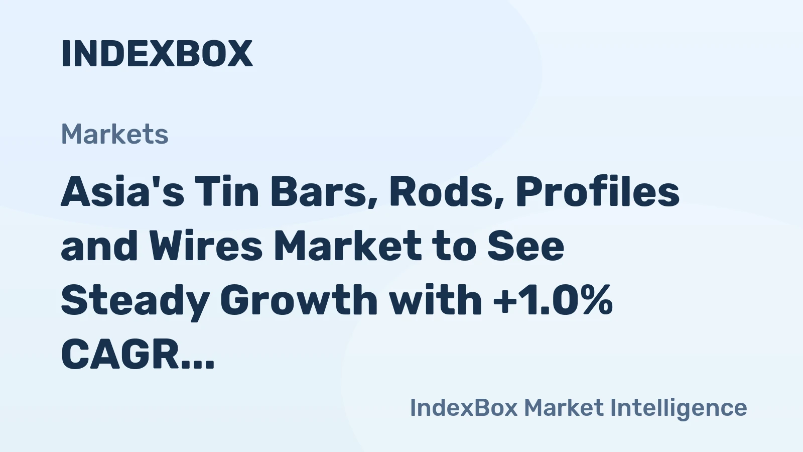 Asia's Tin Bars, Rods, Profiles and Wires Market to See Steady Growth with +1.0% CAGR Through 2035, Reaching $1.7B