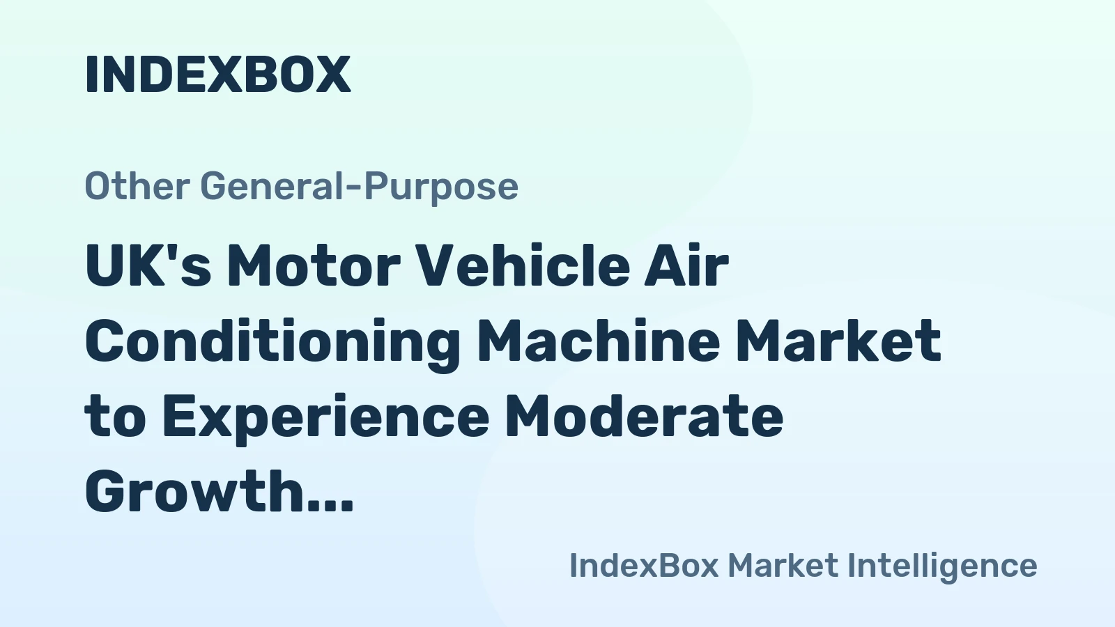 UK's Motor Vehicle Air Conditioning Machine Market to Experience Moderate Growth with a CAGR of +0.8%
