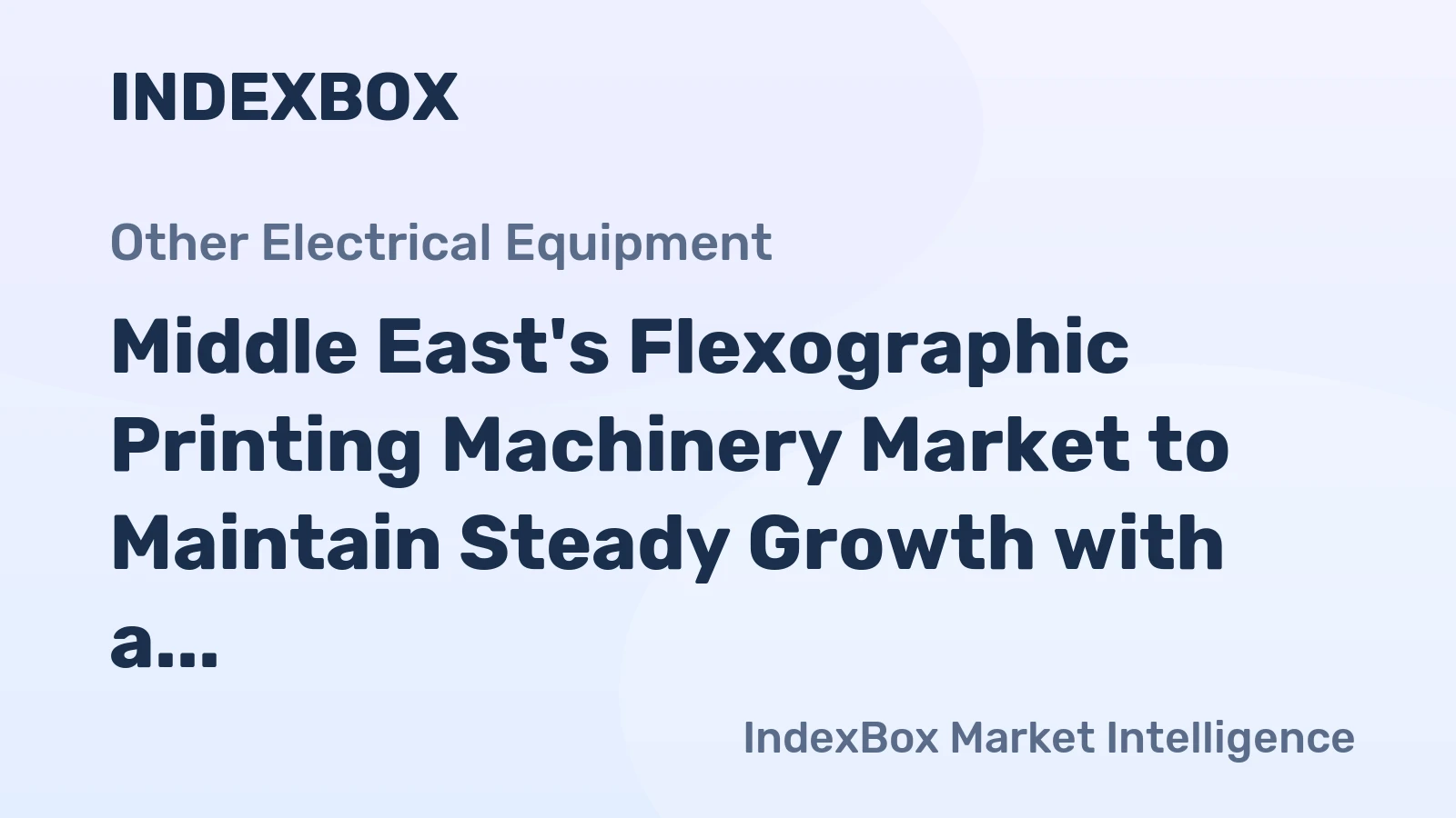 Middle East's Flexographic Printing Machinery Market to Maintain Steady Growth with a +0.9% CAGR Through 2035
