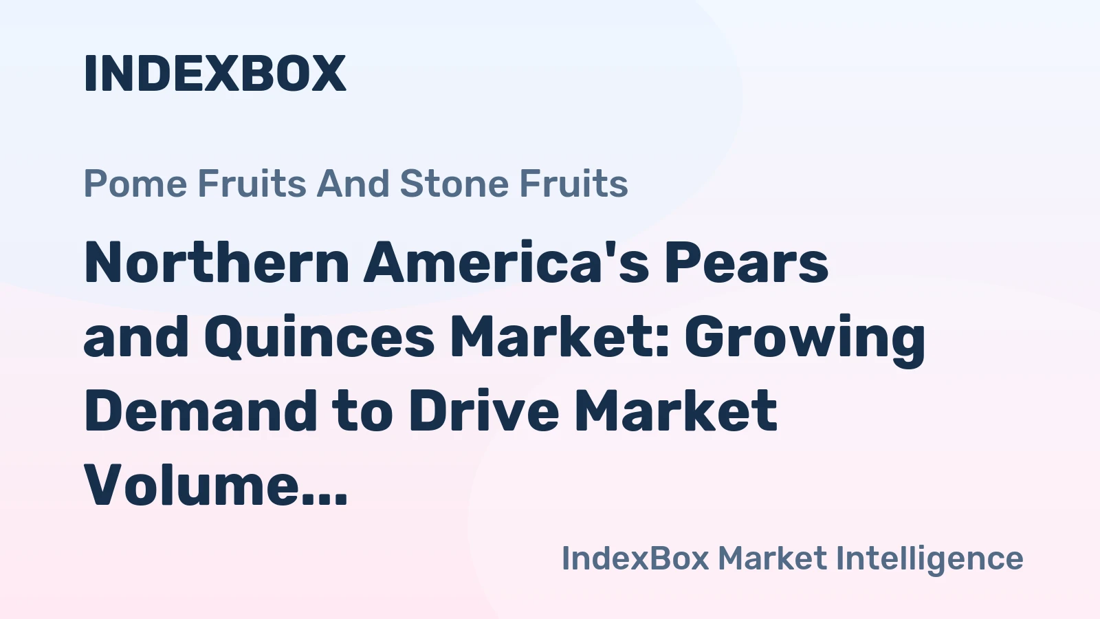 Northern America's Pears and Quinces Market: Growing Demand to Drive Market Volume to 673K tons and Market Value to $1B by 2035