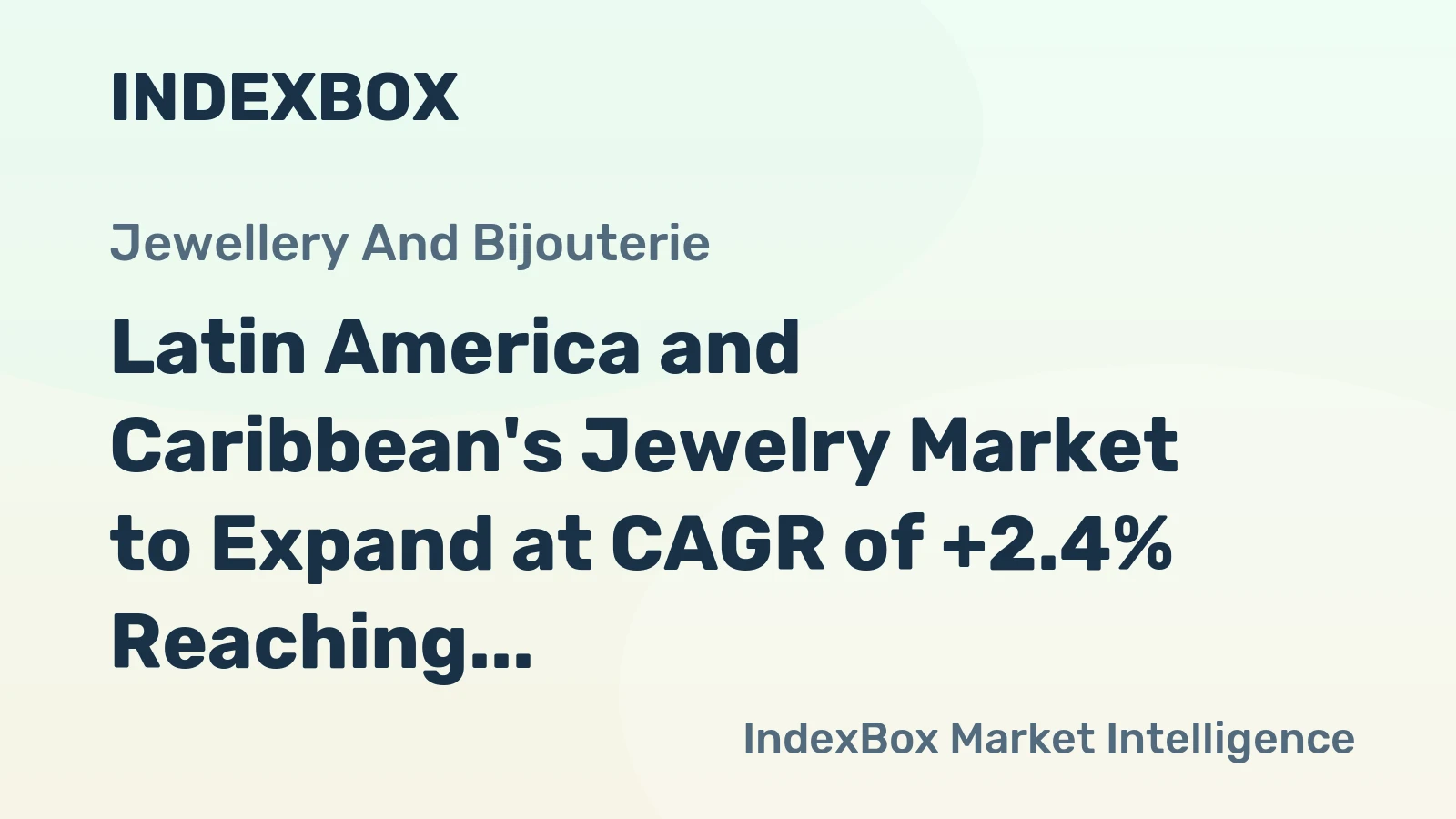 Latin America and Caribbean's Jewelry Market to Expand at CAGR of +2.4% Reaching $10.3B by 2035
