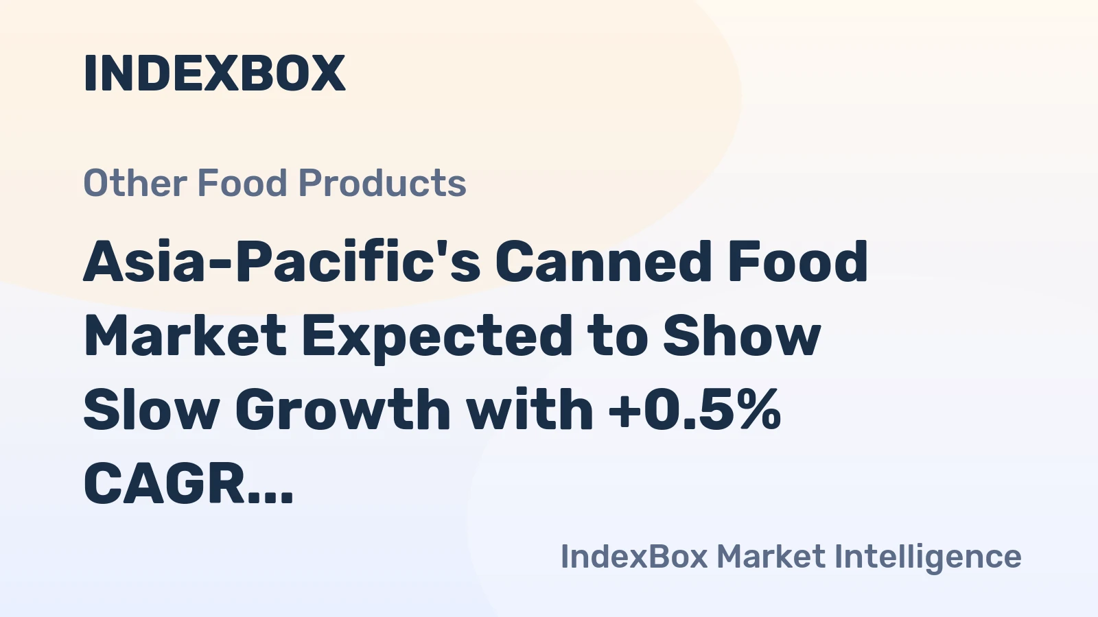 Asia-Pacific's Canned Food Market Expected to Show Slow Growth with +0.5% CAGR through 2035