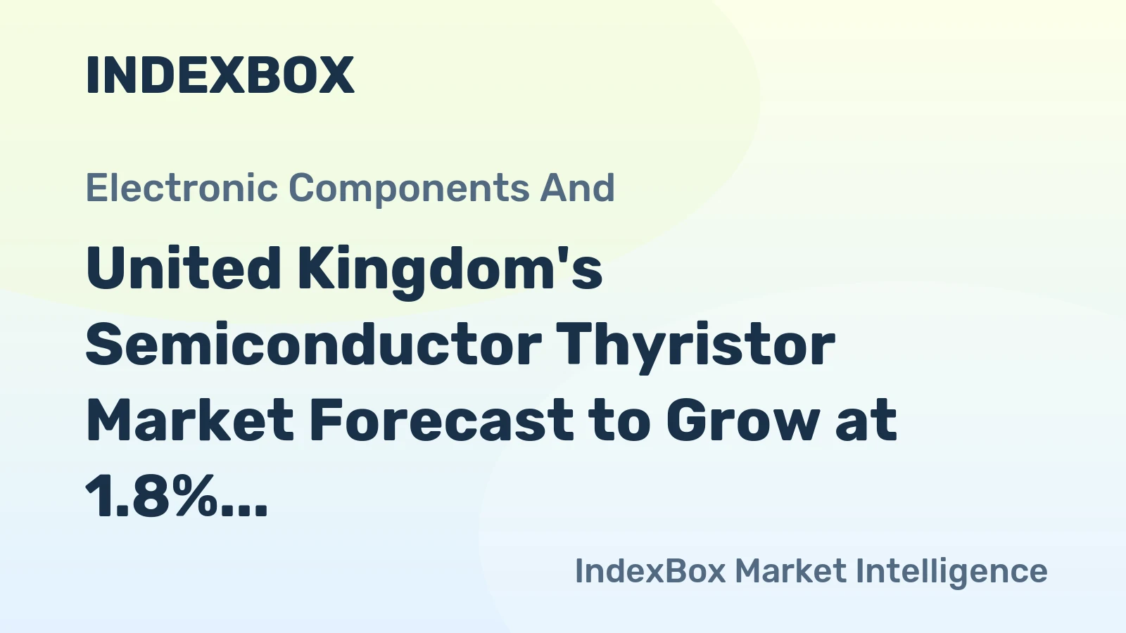 United Kingdom's Semiconductor Thyristor Market Forecast to Grow at 1.8% CAGR